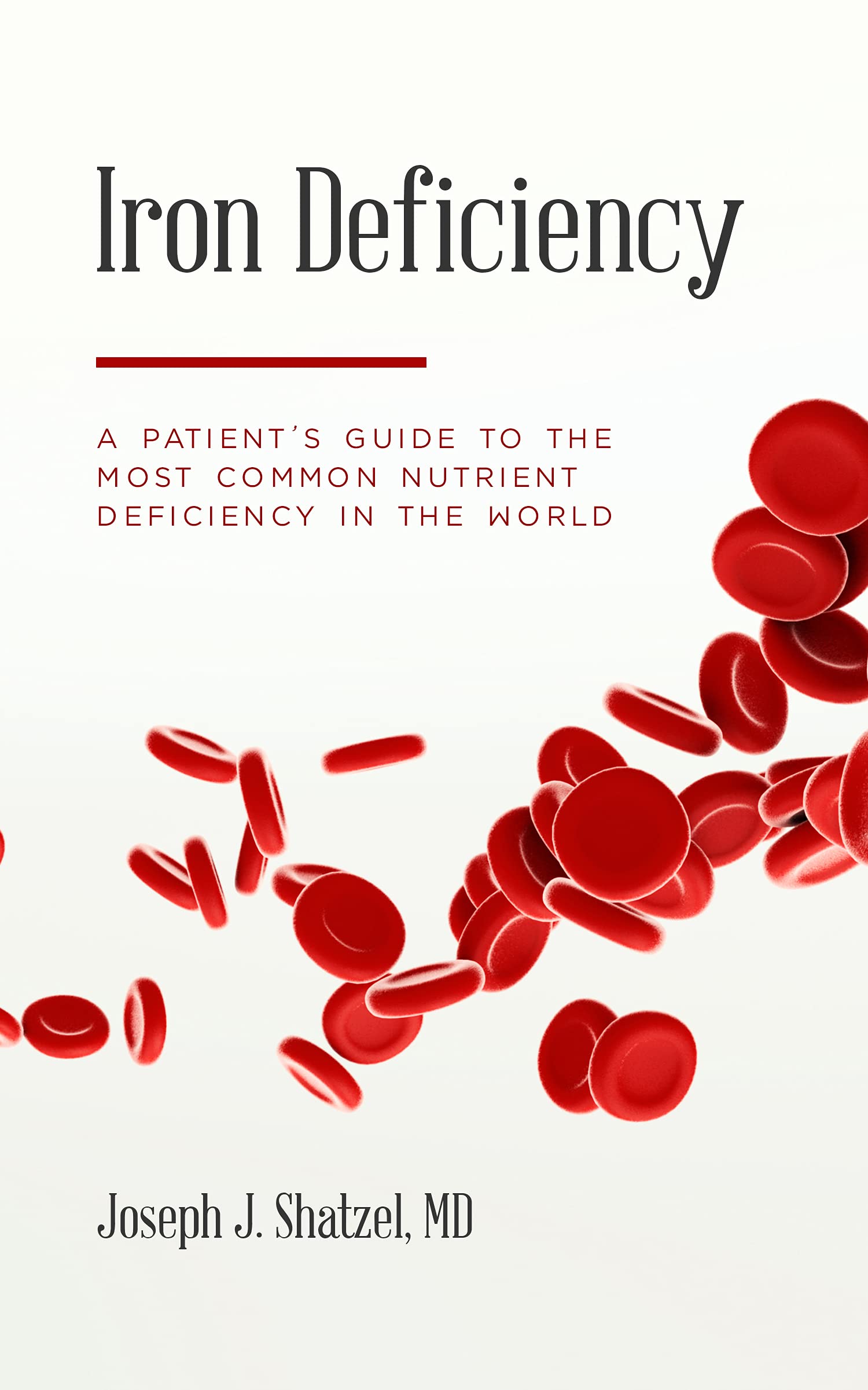 Iron Deficiency : A Patient’s Guide to the Most Common Nutrient ...