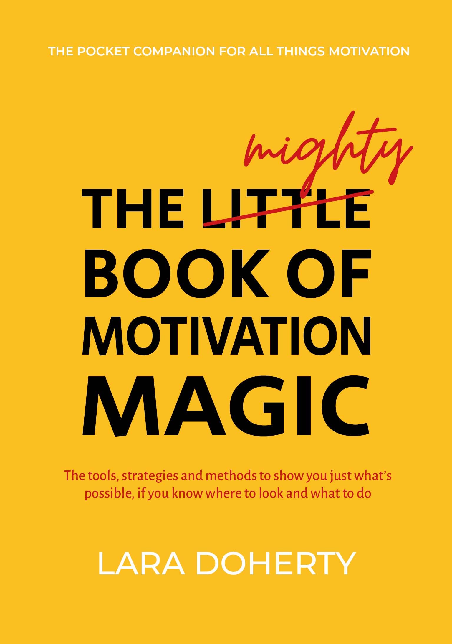 The Mighty Book of Motivation Magic: The tools, strategies and methods ...