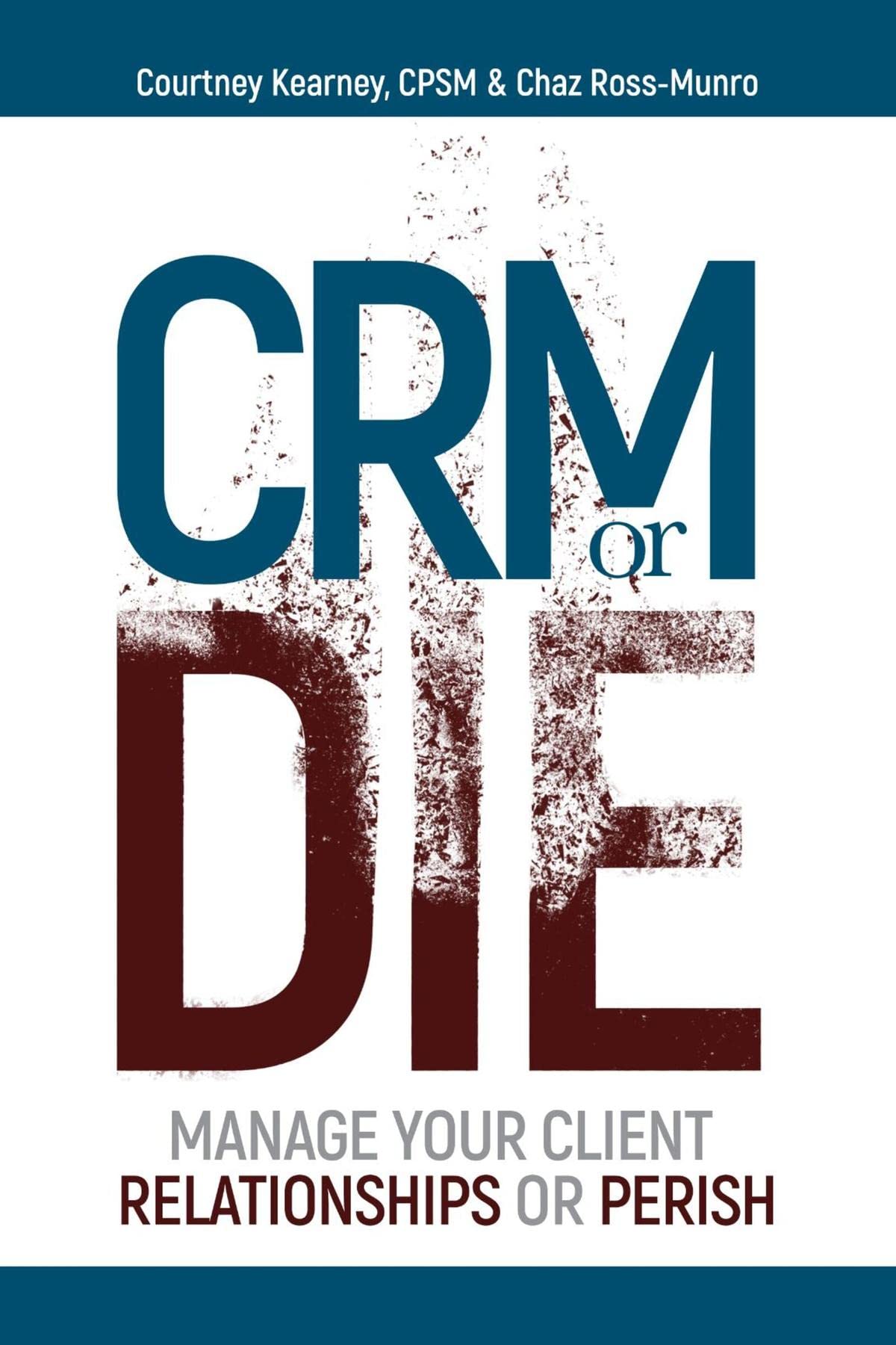 CRM or Die: Courtney Kearney, CPSM Chaz Ross-Munro by Courtney Kearney ...