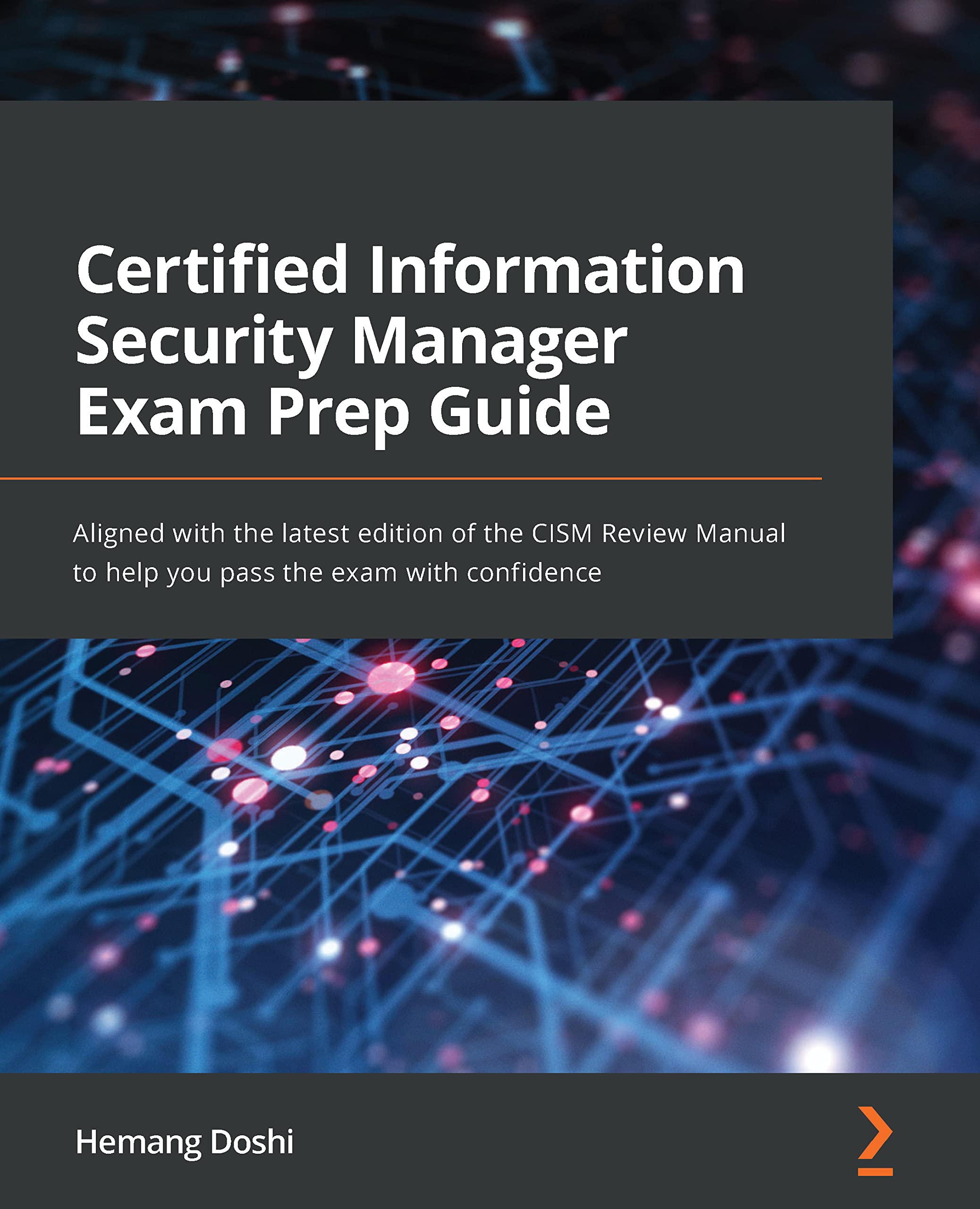 Certified Information Security Manager Exam Prep Guide: Aligned with ...
