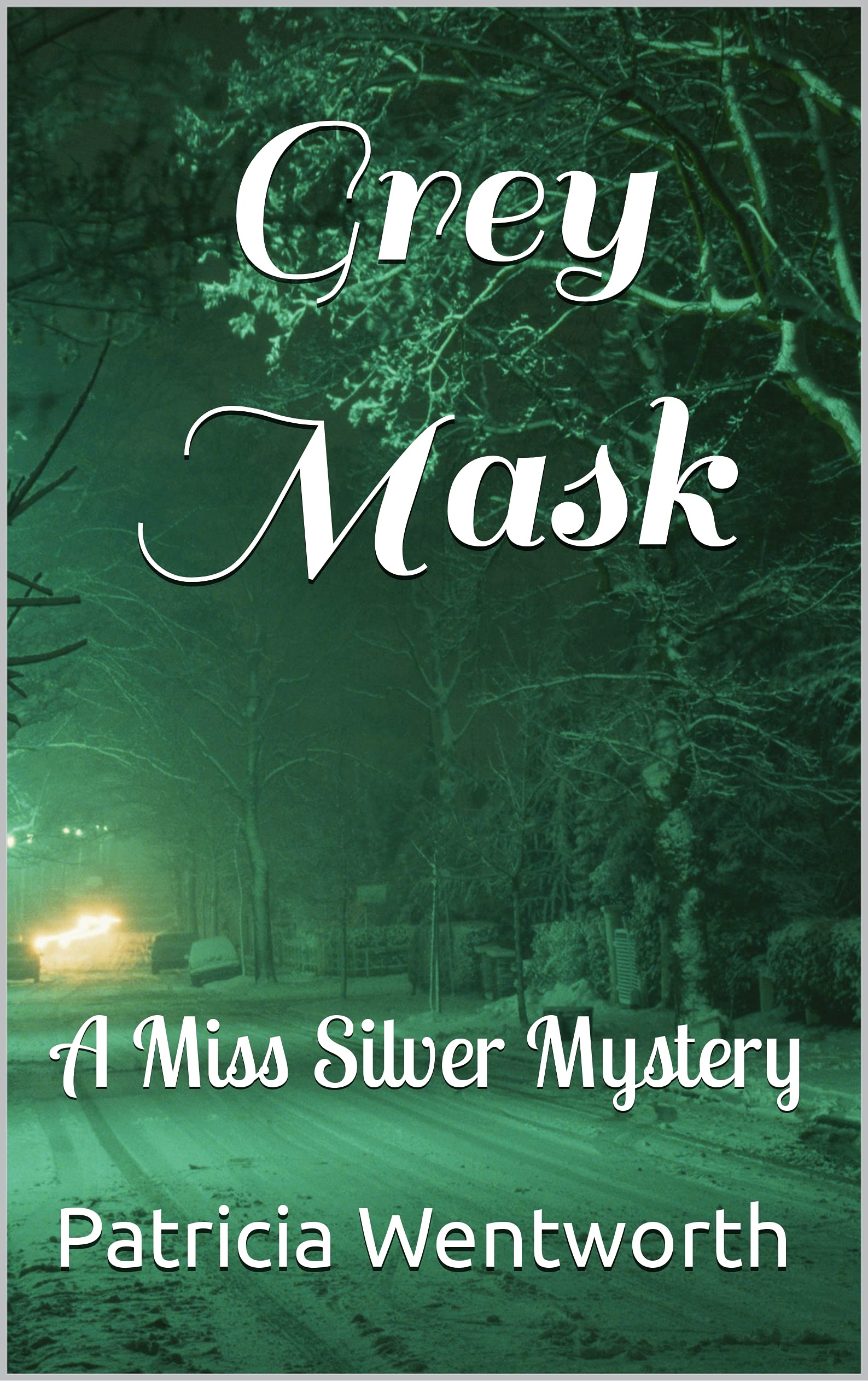 Grey Mask: A Miss Silver Mystery by Patricia Wentworth | Goodreads