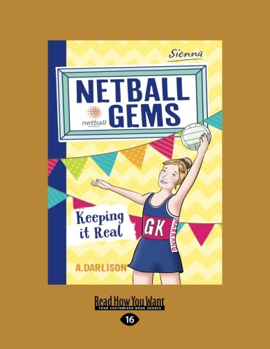 Keeping it Real: Netball Gems 6 by Aleesah Darlison | Goodreads