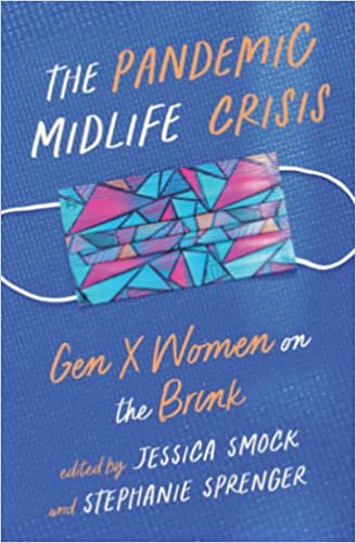 The Pandemic Midlife Crisis: Gen X Women on the Brink by Jessica Smock | Goodreads