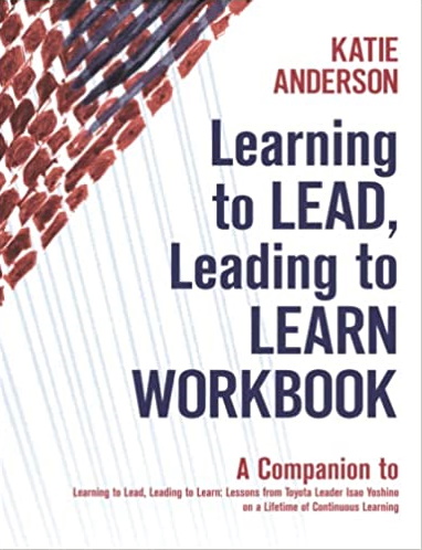 Learning to Lead, Leading to Learn Workbook by Katie Anderson | Goodreads