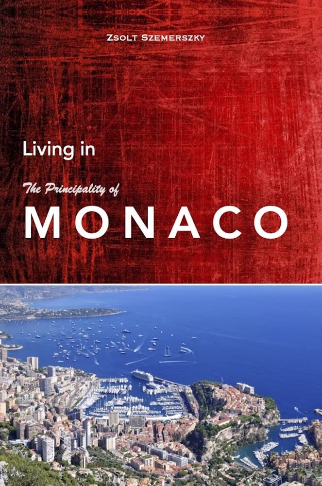 Living in Monaco (Monaco books) by Zsolt Szemerszky | Goodreads