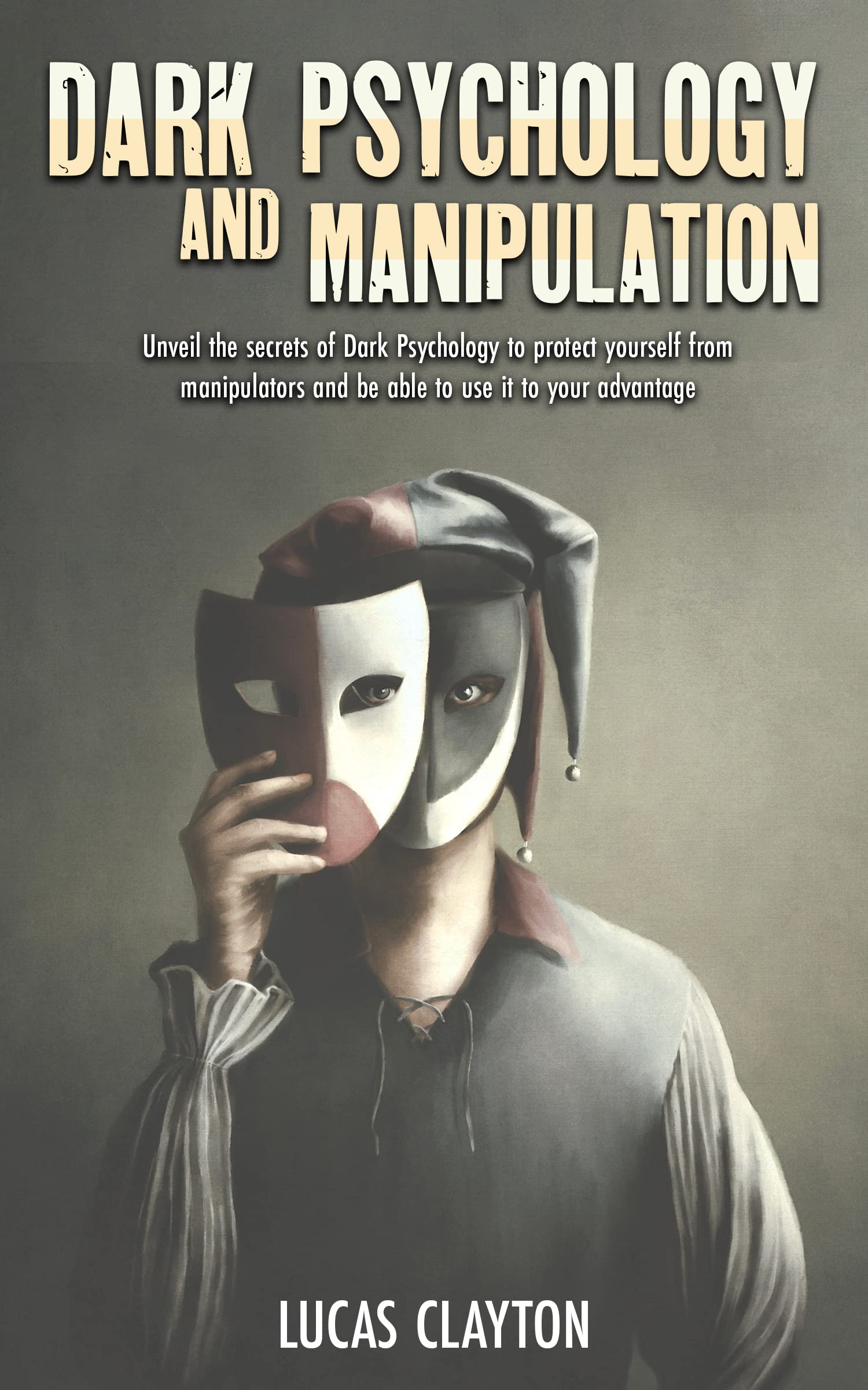 Dark Psychology and Manipulation: Unveiling The Secrets and Strategies ...