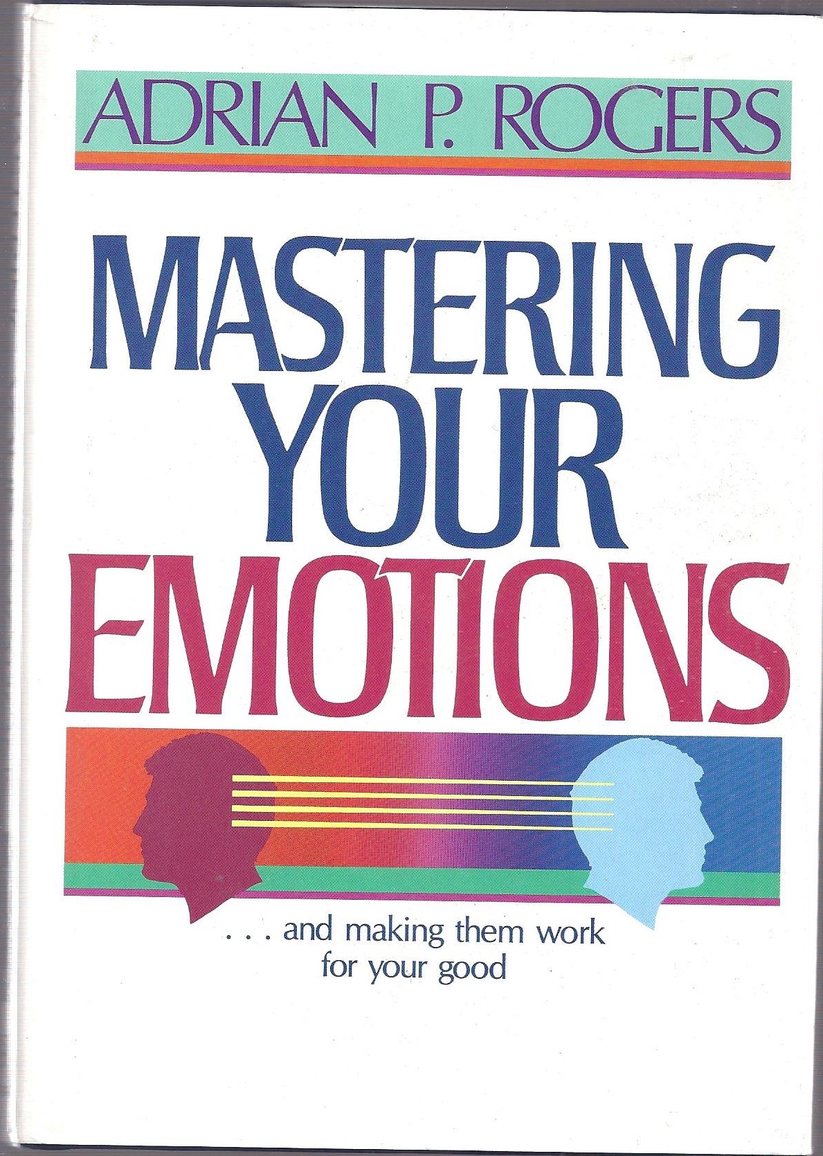 Mastering Your Emotions by Adrian Rogers | Goodreads