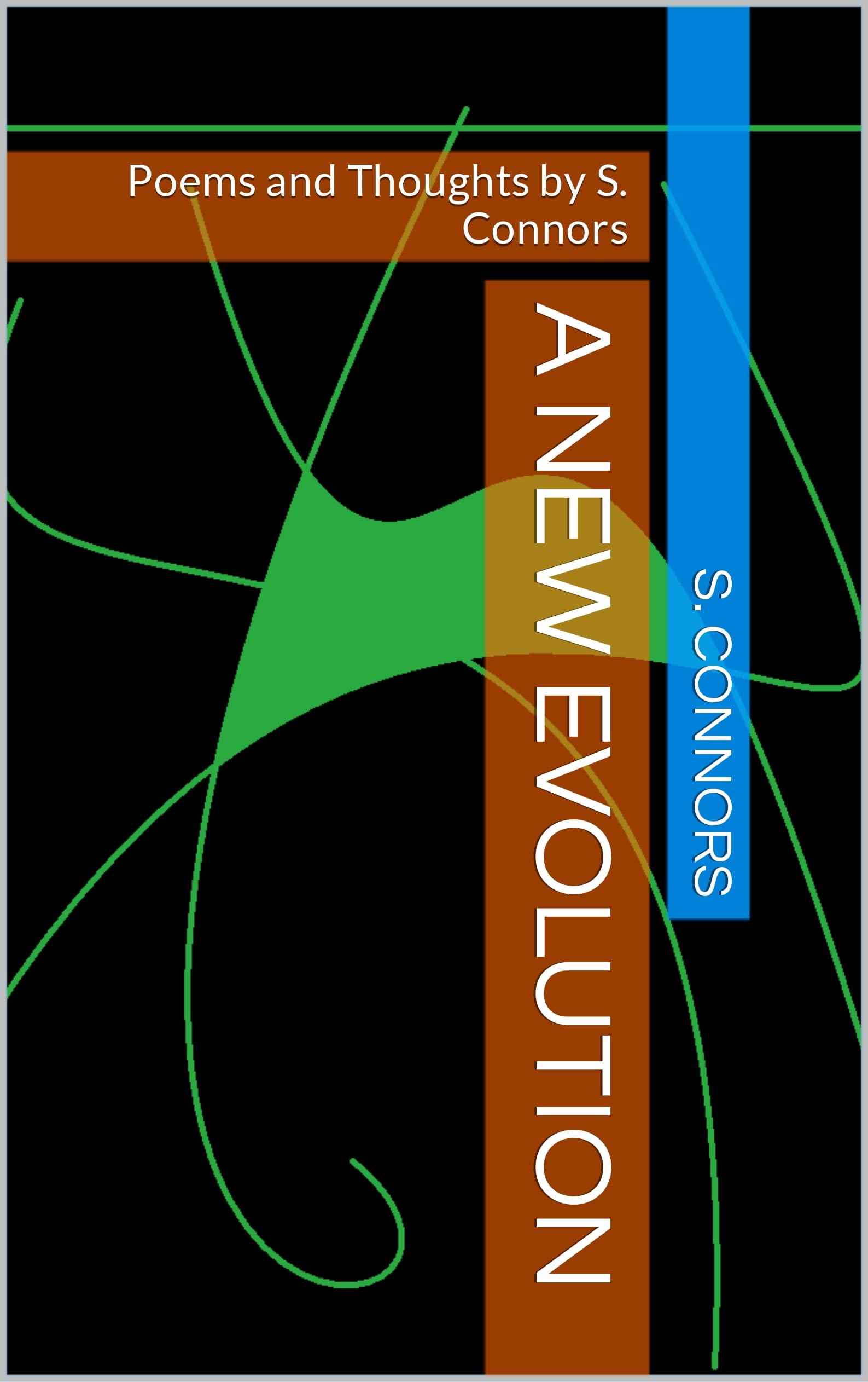 A New Evolution: Poems and Thoughts by S. Connors by S. Connors | Goodreads