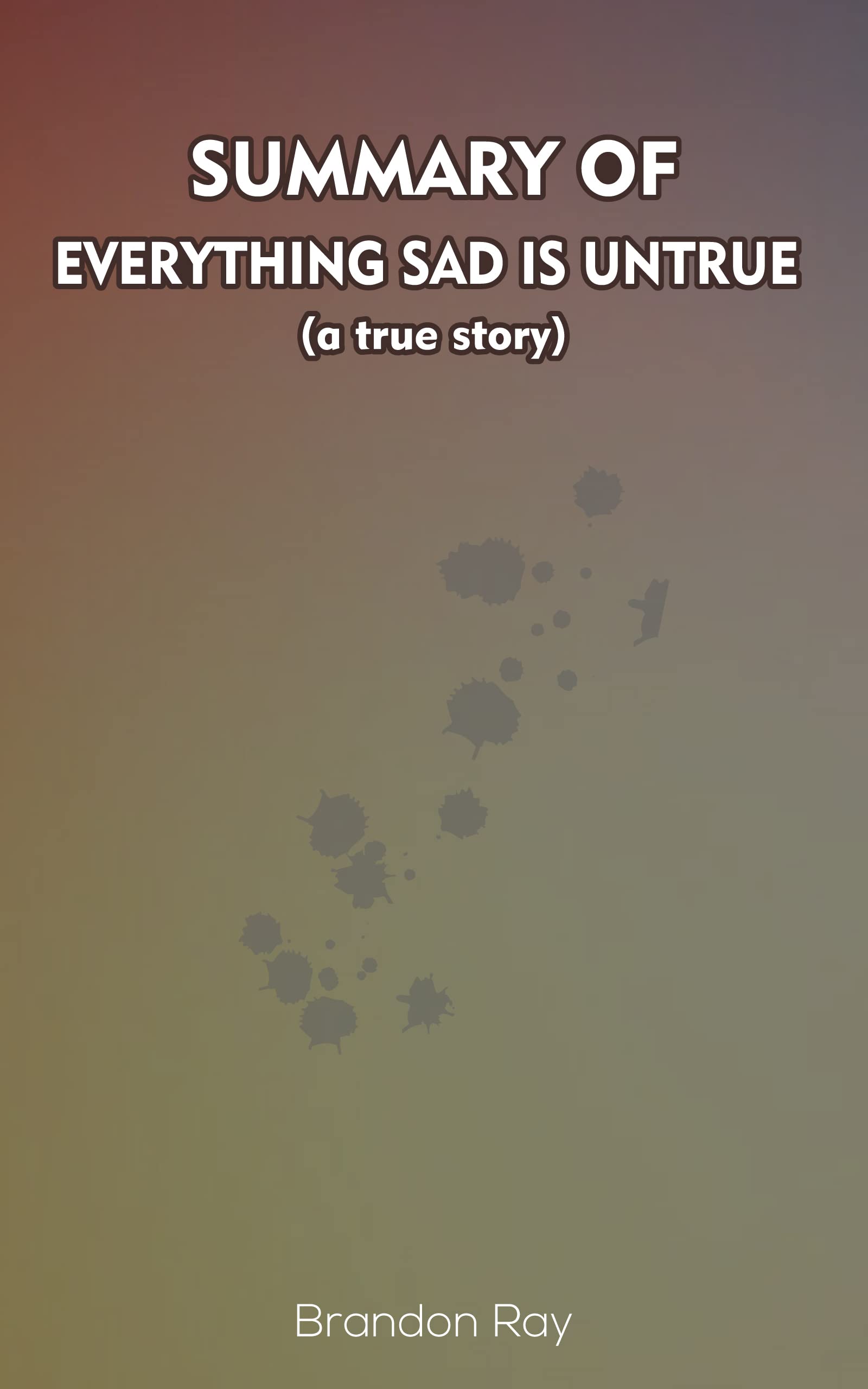 Summary of Everything Sad Is Untrue by Brandon Ray | Goodreads