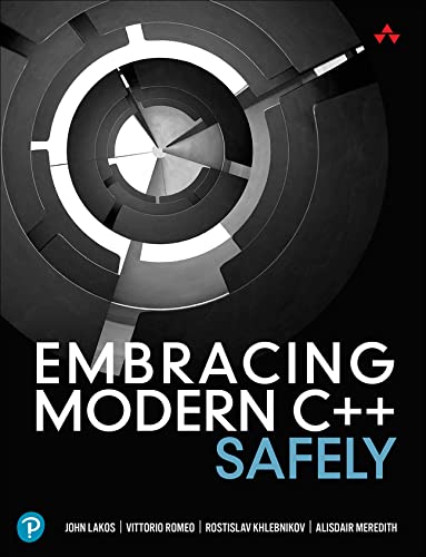 Embracing Modern C++ Safely by John Lakos | Goodreads