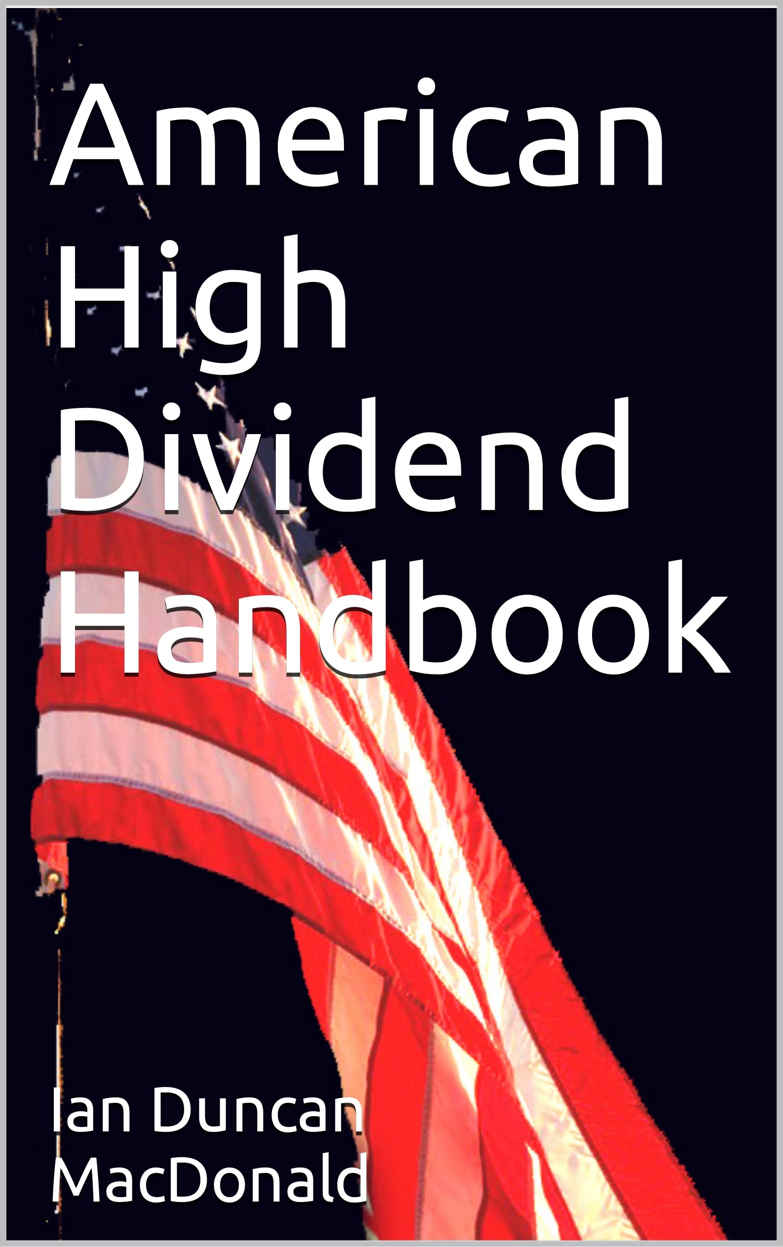 American High Dividend Handbook by Ian Duncan MacDonald | Goodreads