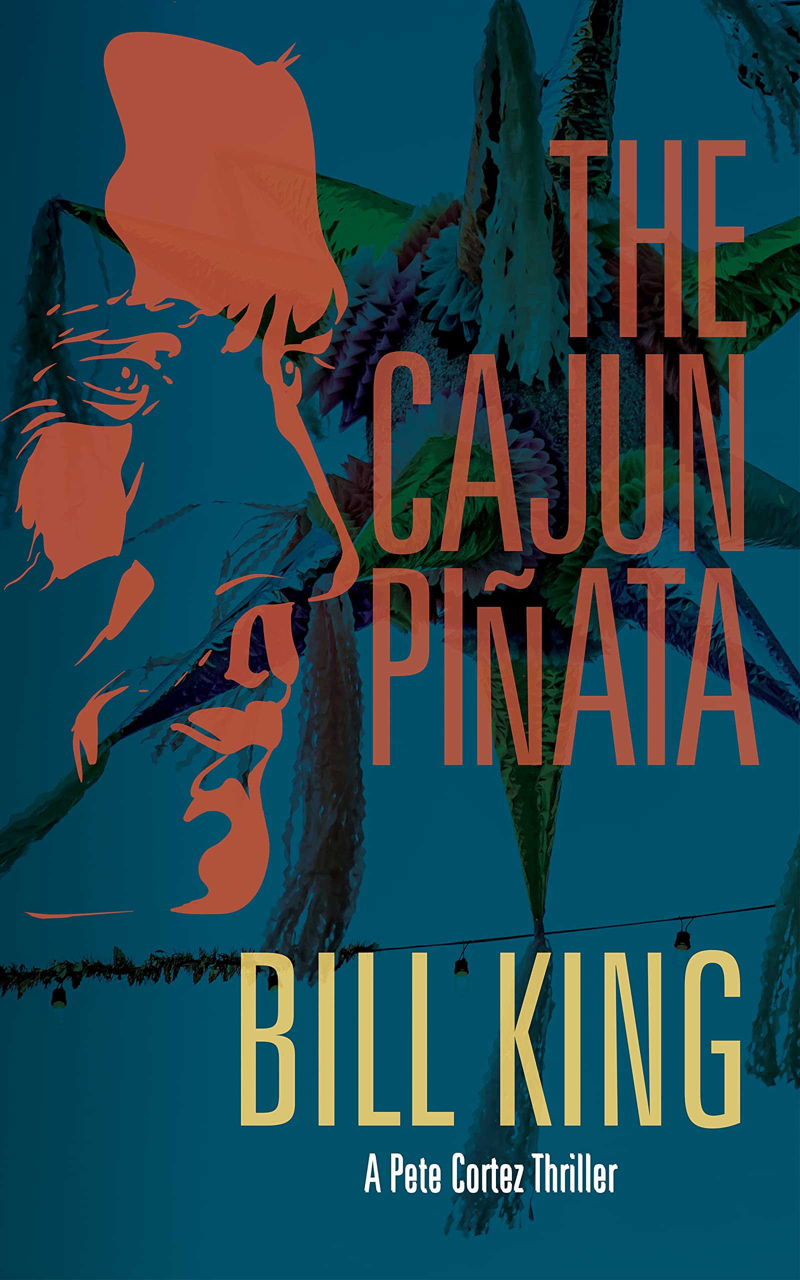 The Cajun Piñata (Pete Cortez #5) by Bill King | Goodreads