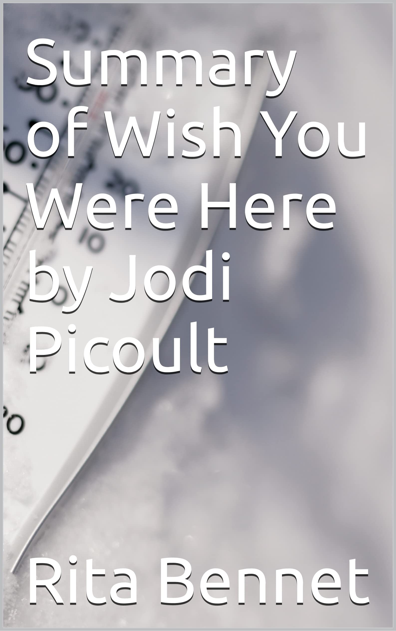Summary of Wish You Were Here by Jodi Picoult by Rita Bennet | Goodreads