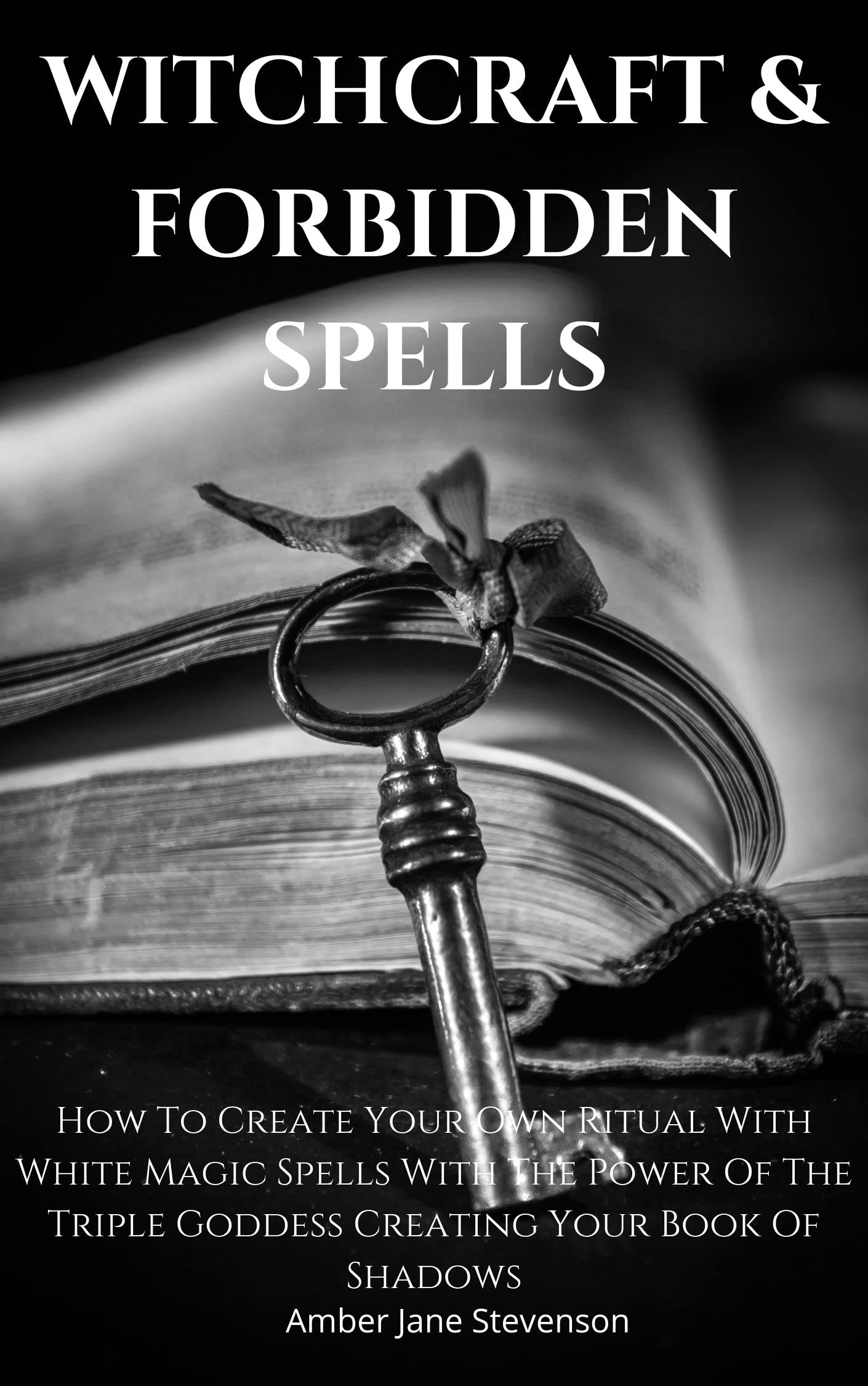 WITCHCRAFT & FORBIDDEN SPELLS: How To Create Your Own Ritual With White Magic Spells With The ...