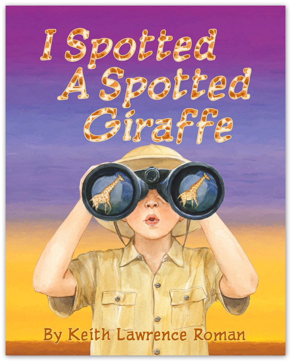 I Spotted A Spotted Giraffe by Keith Lawrence Roman | Goodreads