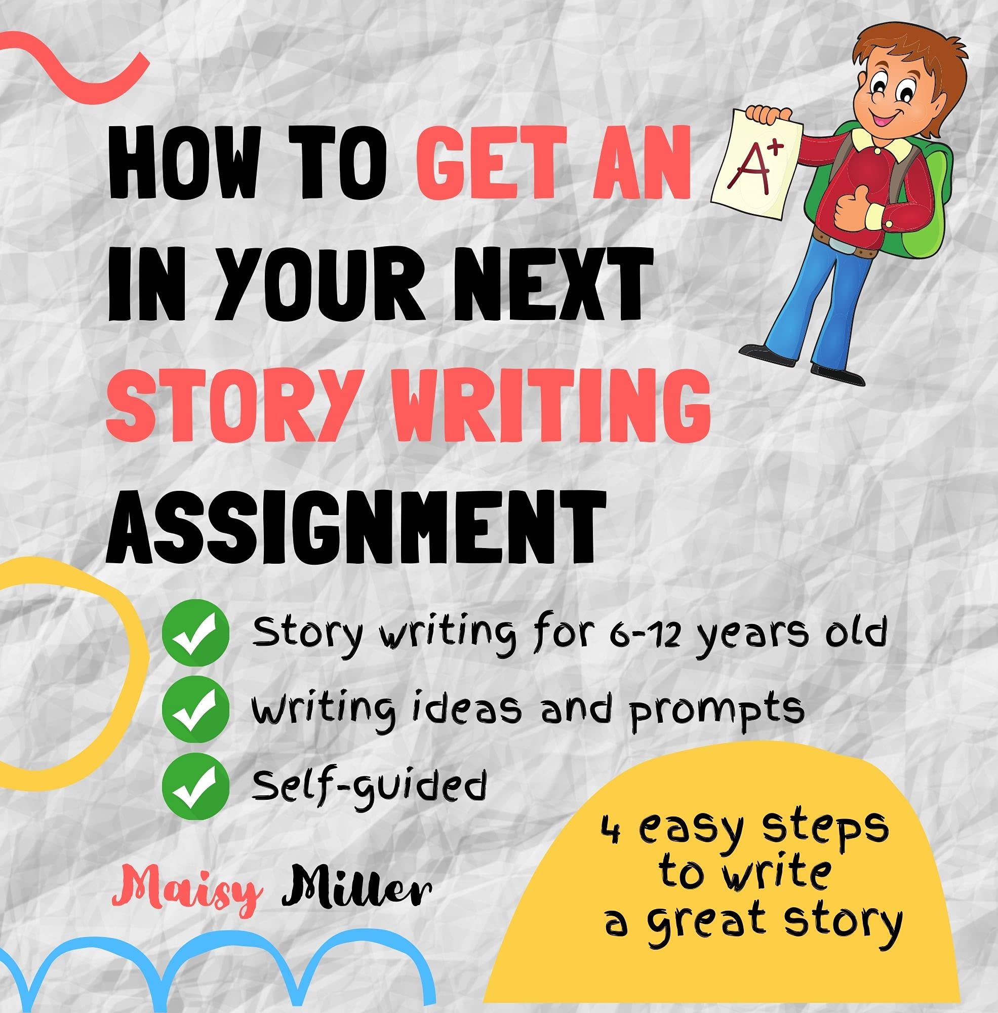 How To Get an A+ In Your Next Story Writing Assignment: A self guide ...