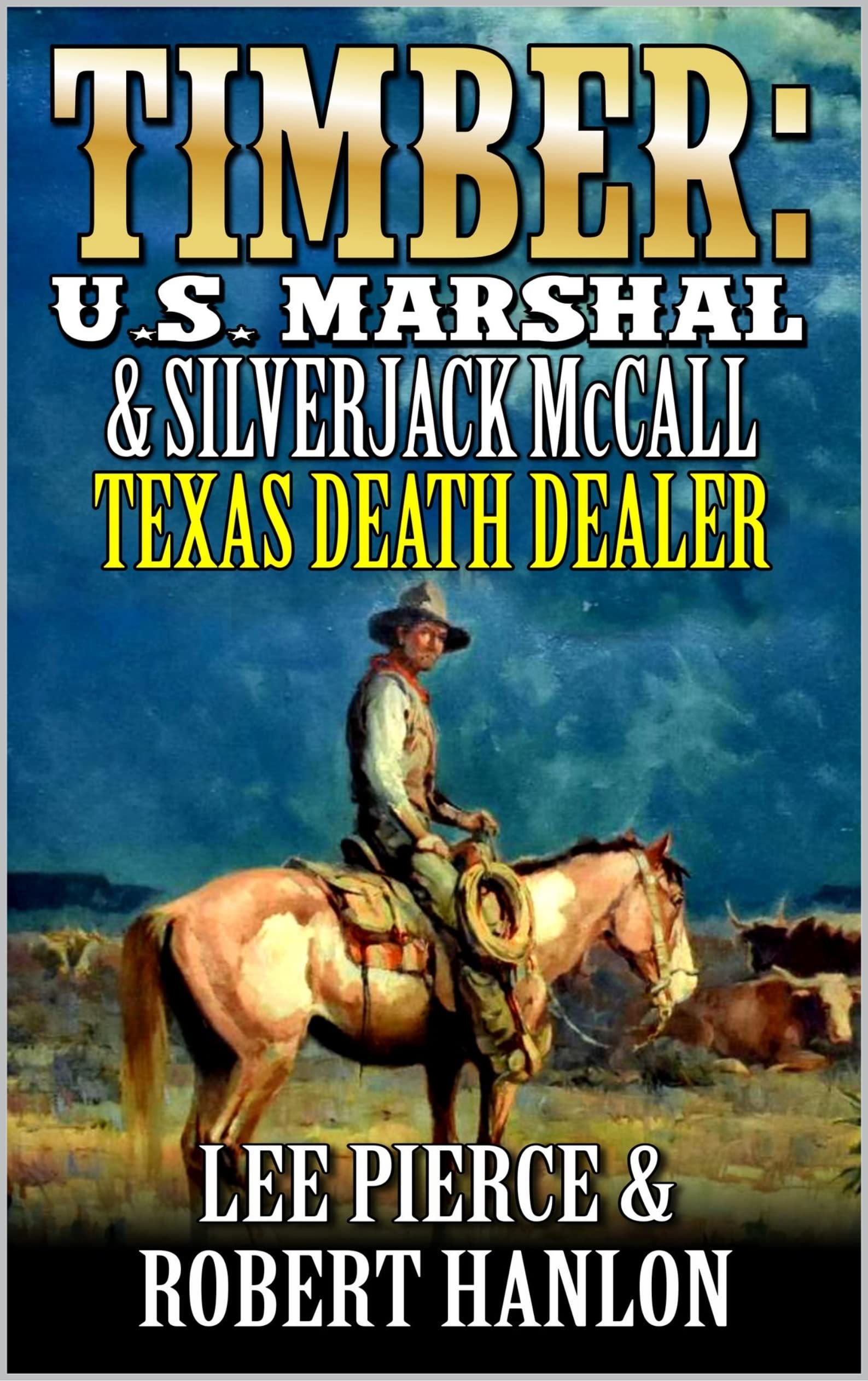 Timber: U.S. Marshal and Silver Jack McCall: Texas Death Dealer: A ...