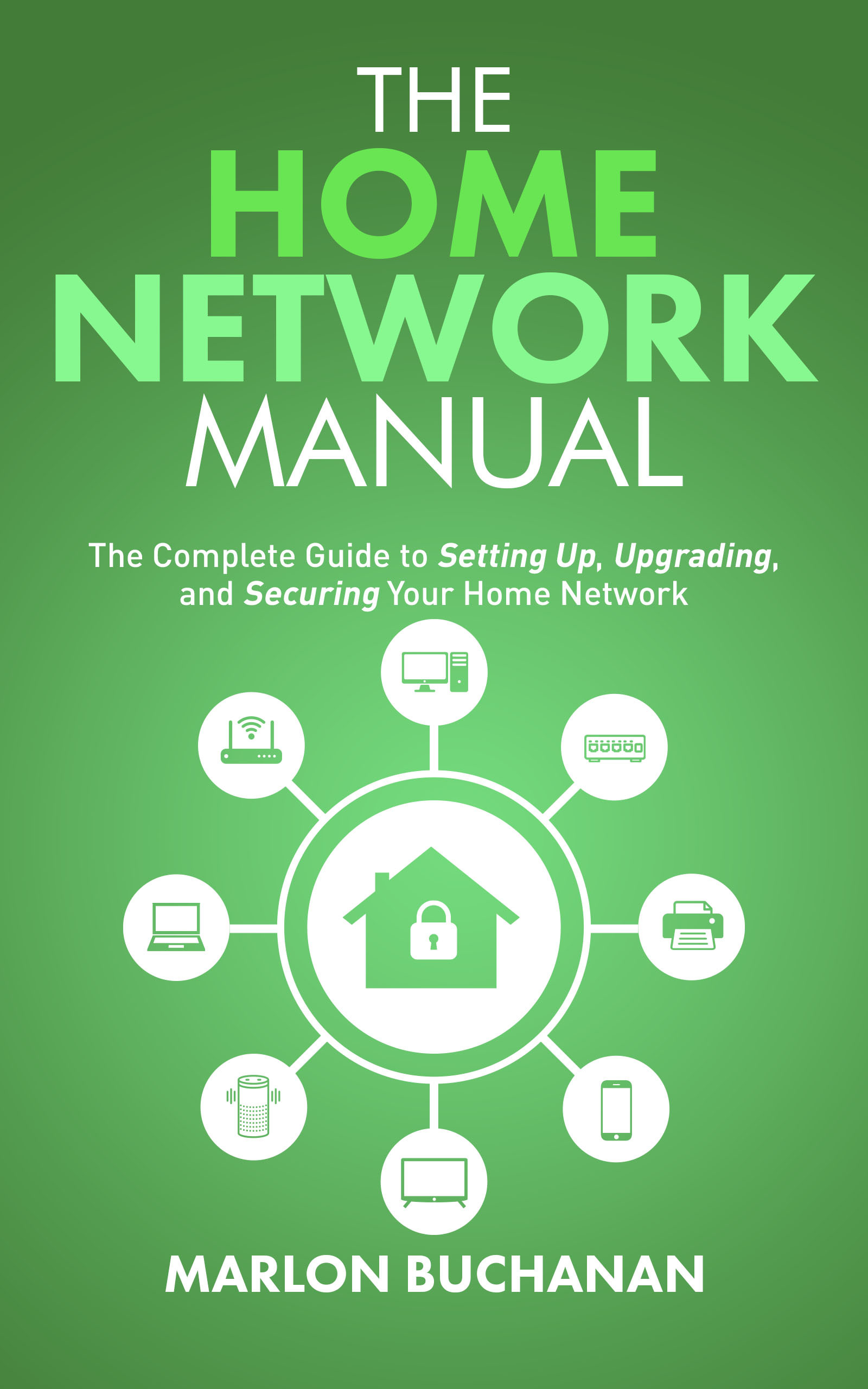 The Home Network Manual The Complete Guide To Setting Up Upgrading The Home Network Manual The Complete Guide To Setting Up Upgrading