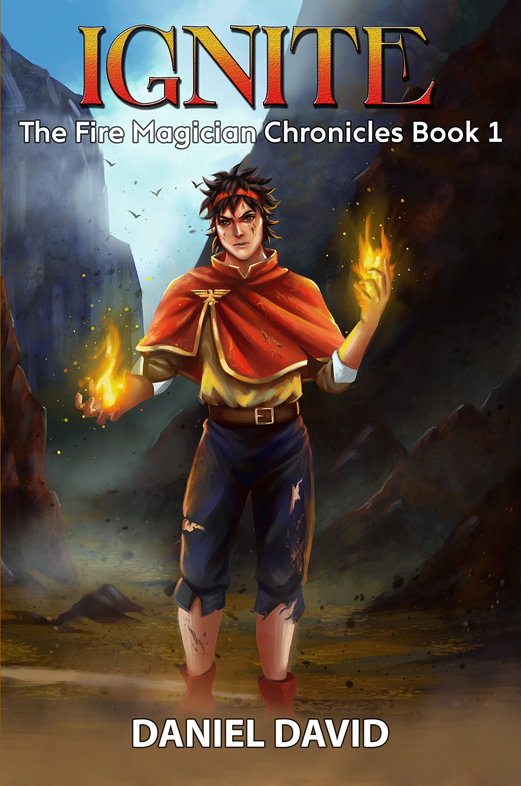 Ignite: The Fire Magician Chronicles 1 by Daniel David | Goodreads