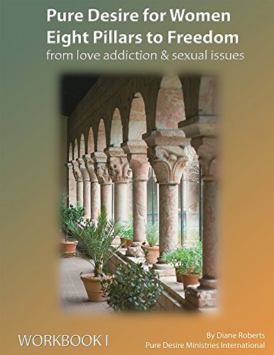 Pure Desire for Women Eight Pillars to Freedom from love addiction and ...