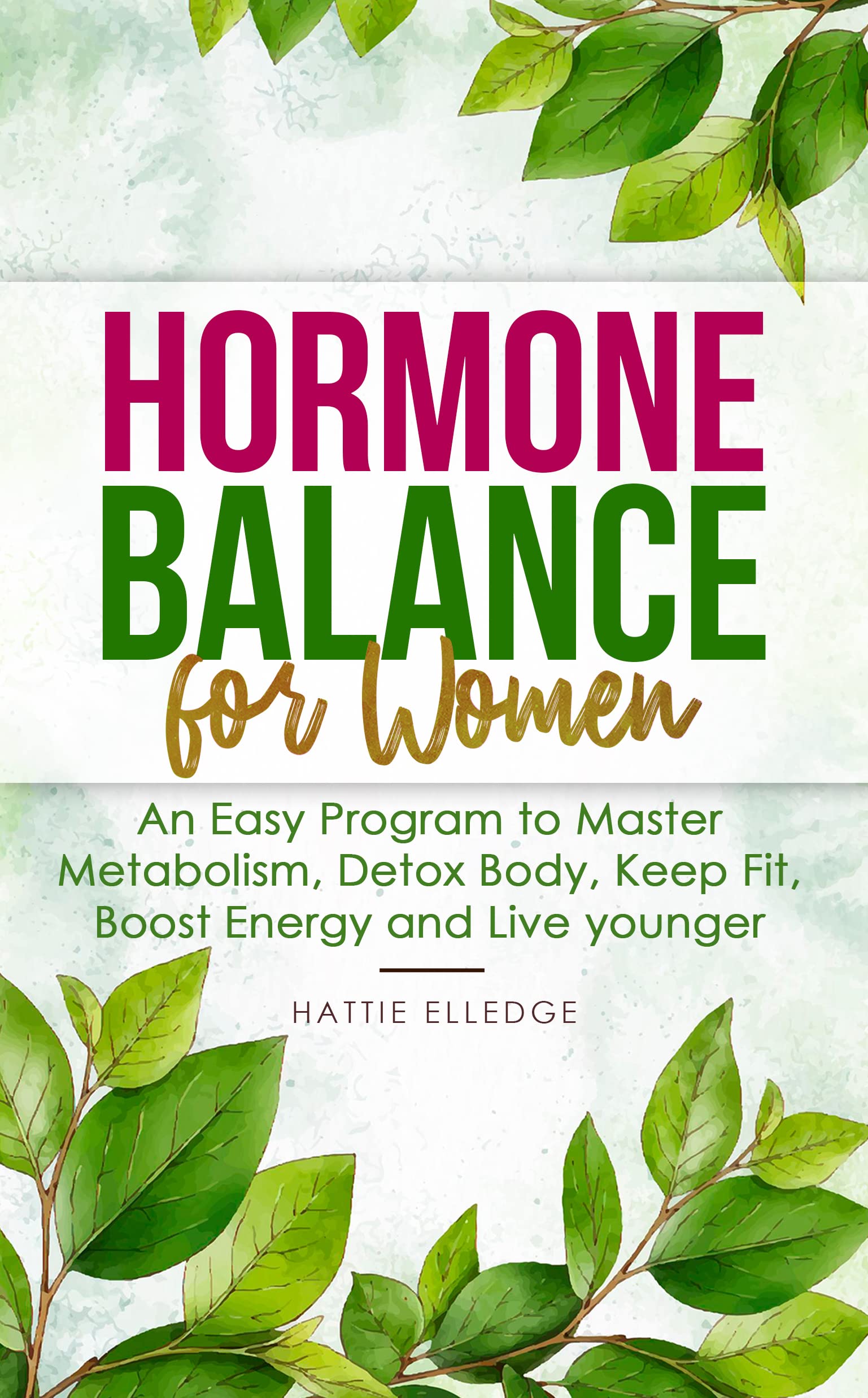 Hormone Balance for Women: An Easy Program to Master Metabolism, Detox ...