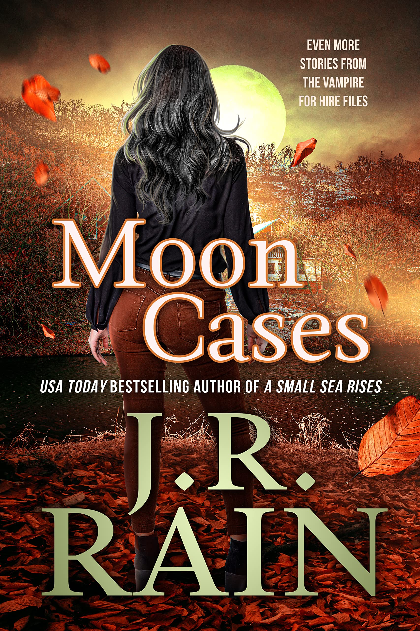Moon Cases (Vampire for Hire, Moon Stories #18-27) by J.R. Rain | Goodreads