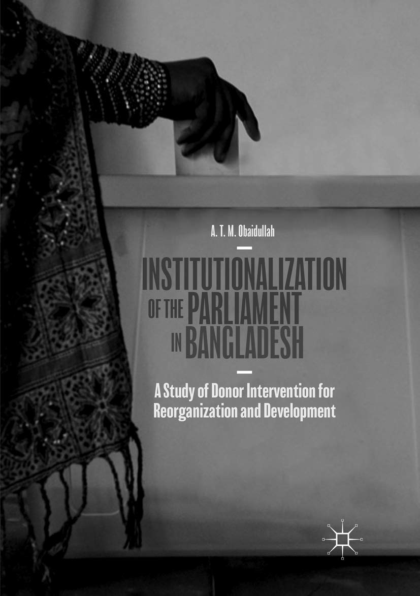 Institutionalization Of The Parliament In Bangladesh A Study Of Donor institutionalization-of-the-parliament-in-bangladesh-a-study-of-donor