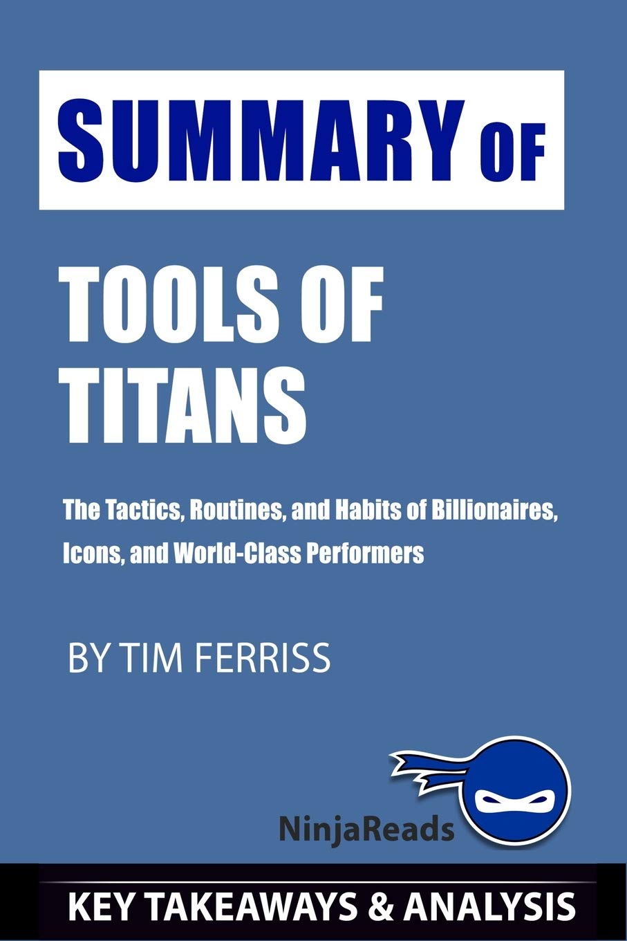 Summary of Tools of Titans: The Tactics, Routines, and Habits of ...