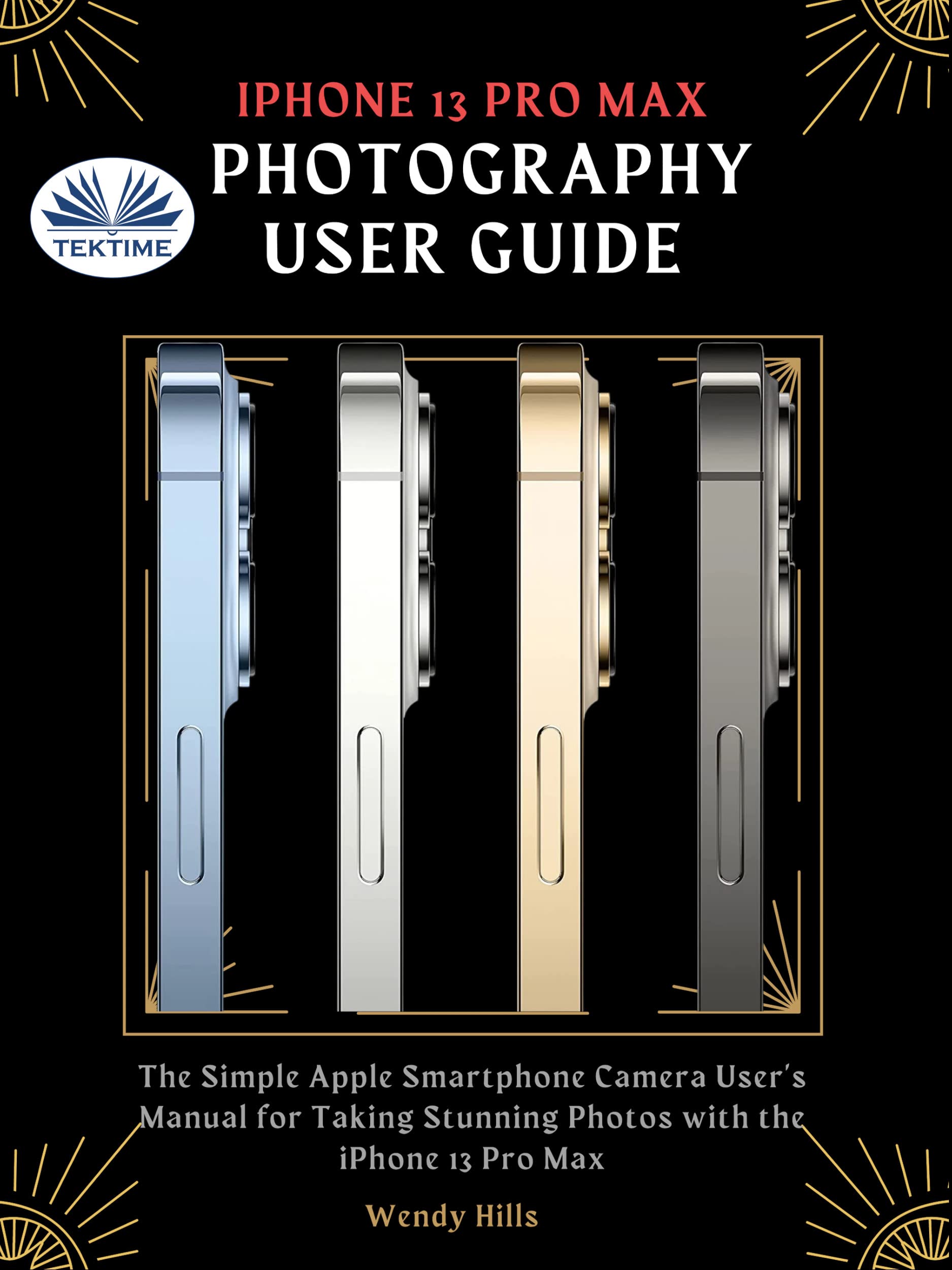 IPhone 13 Pro Max Photography User Guide: The Simple Apple Smartphone ...