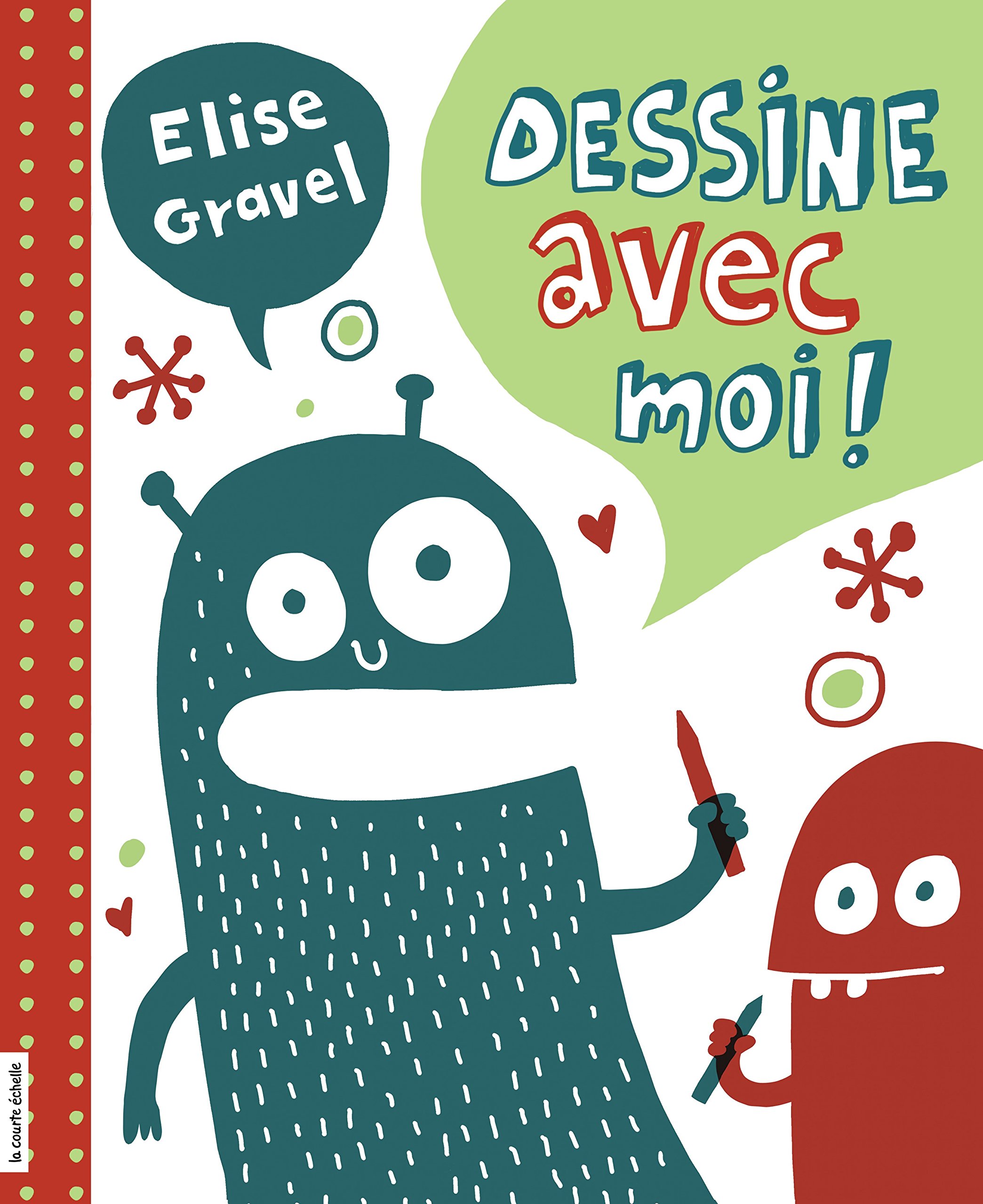 Courte échelle Dessine avec moi French Book by Elise Gravel | Goodreads