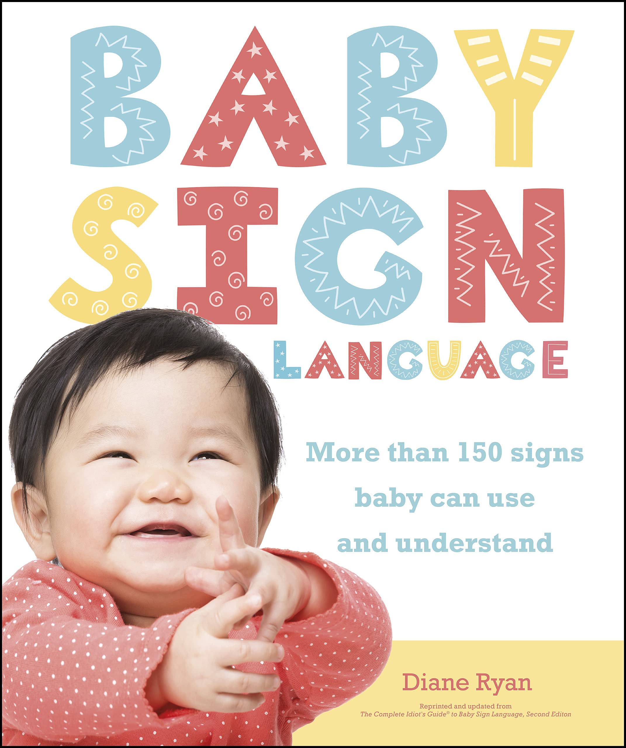 Baby Sign Language: More than 150 Signs Baby Can Use and Understand by ...