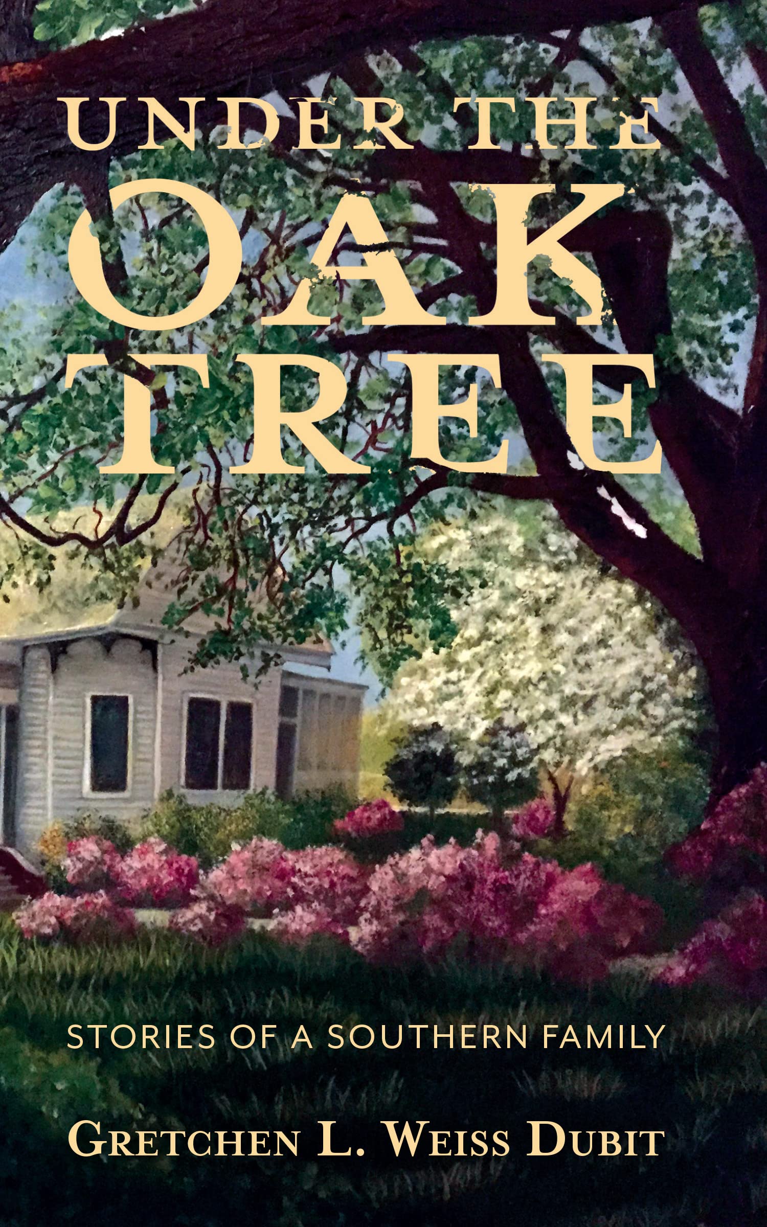 Under the Oak Tree: Stories of a Southern Family by Gretchen Weiss ...