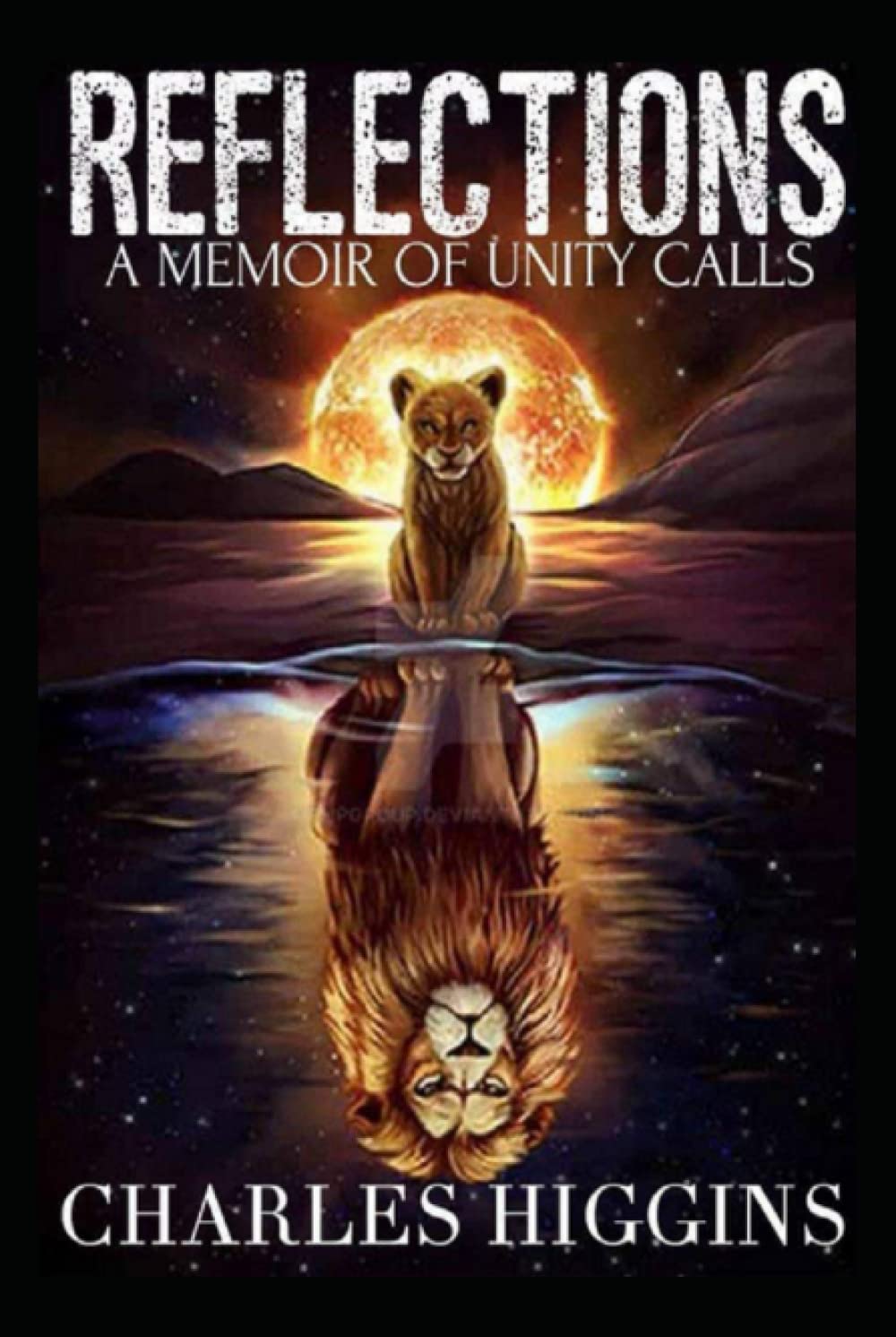 Reflections: A Memoir of Unity Calls by Charles Higgins | Goodreads