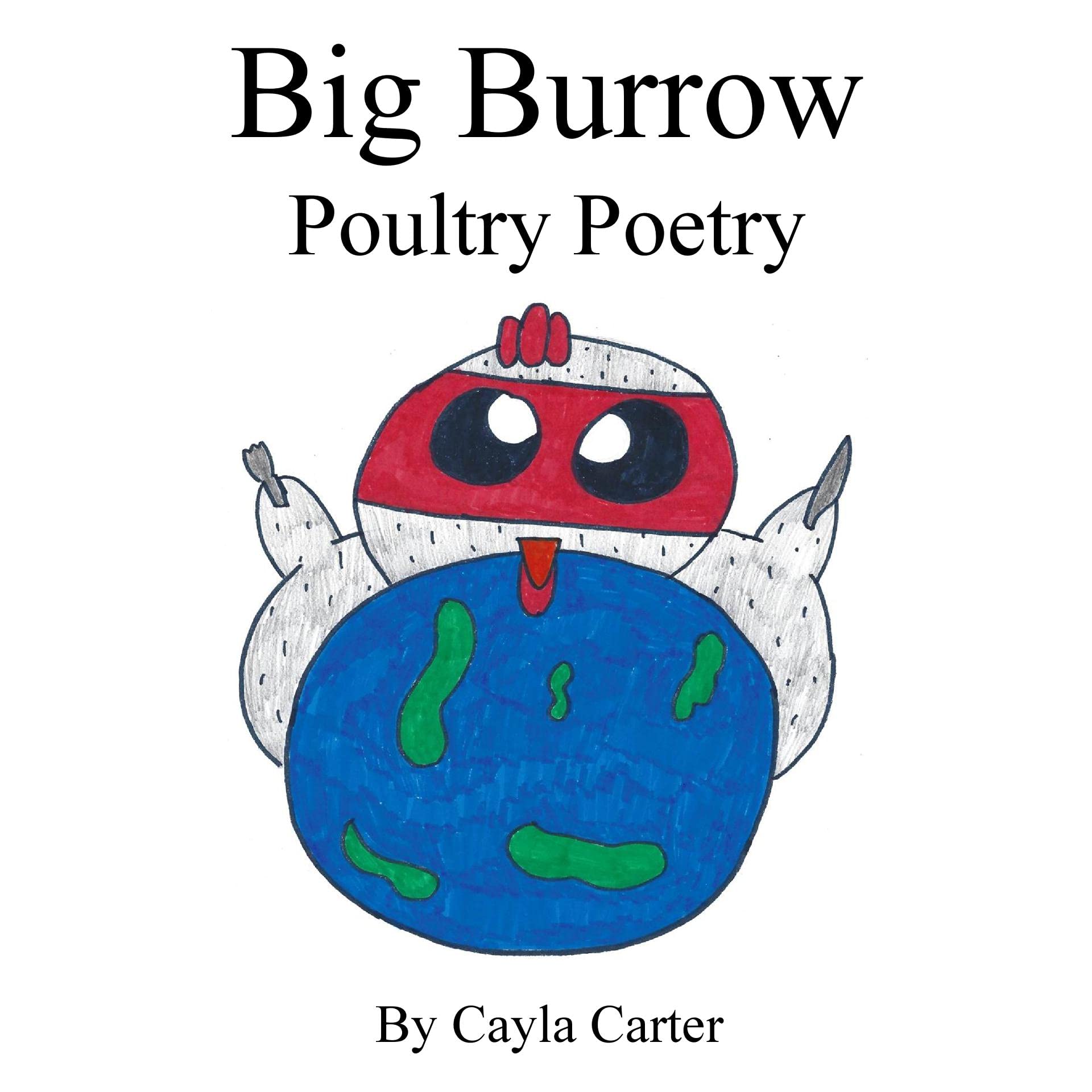Big Burrow : Poultry Poetry by Cayla Carter | Goodreads