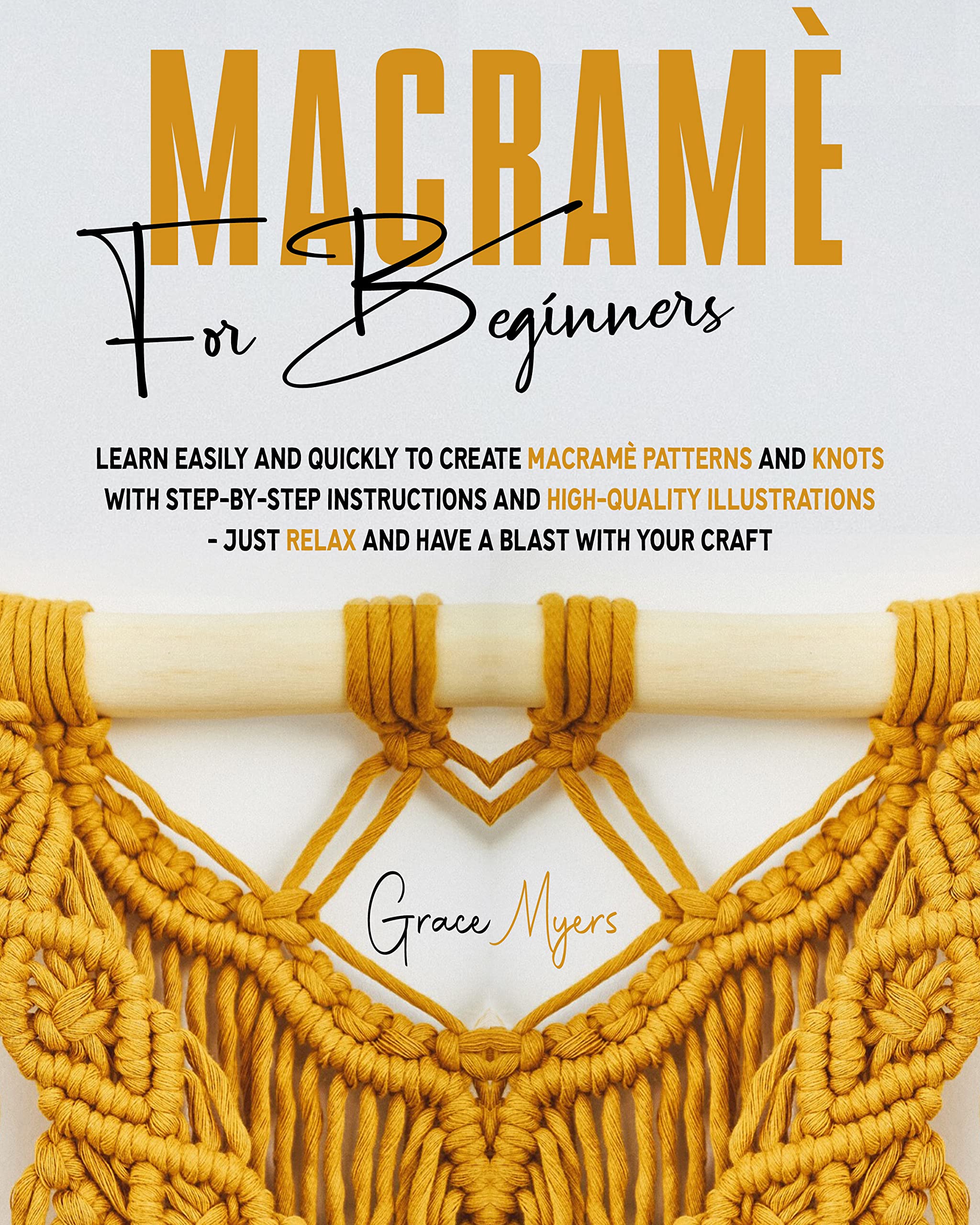 MACRAMÉ FOR BEGINNERS: Learn Easily and Quickly to Create Macramè ...