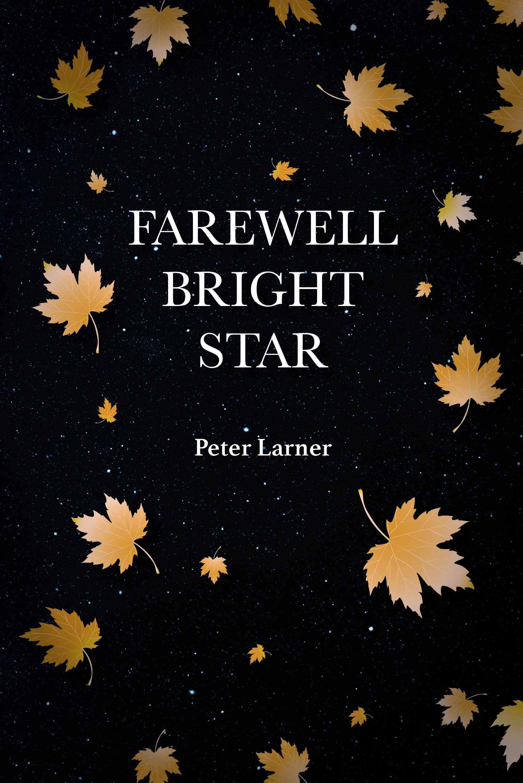 Farewell Bright Star: The first love and last days of John Keats by ...