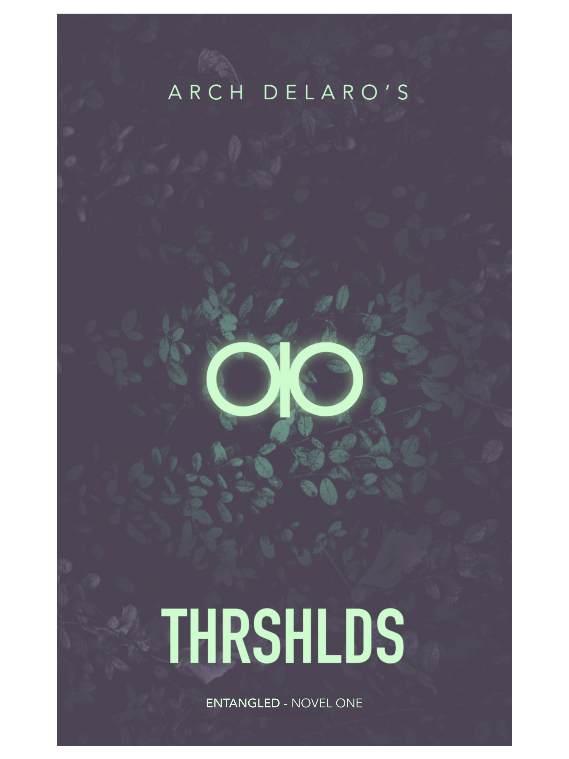 Thresholds: Entangled (Thresholds, Novel One) by Arch Delaro | Goodreads