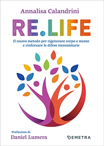 Re.Life: Il nuovo metodo per rigenerare corpo e mente e rinforzare le ...