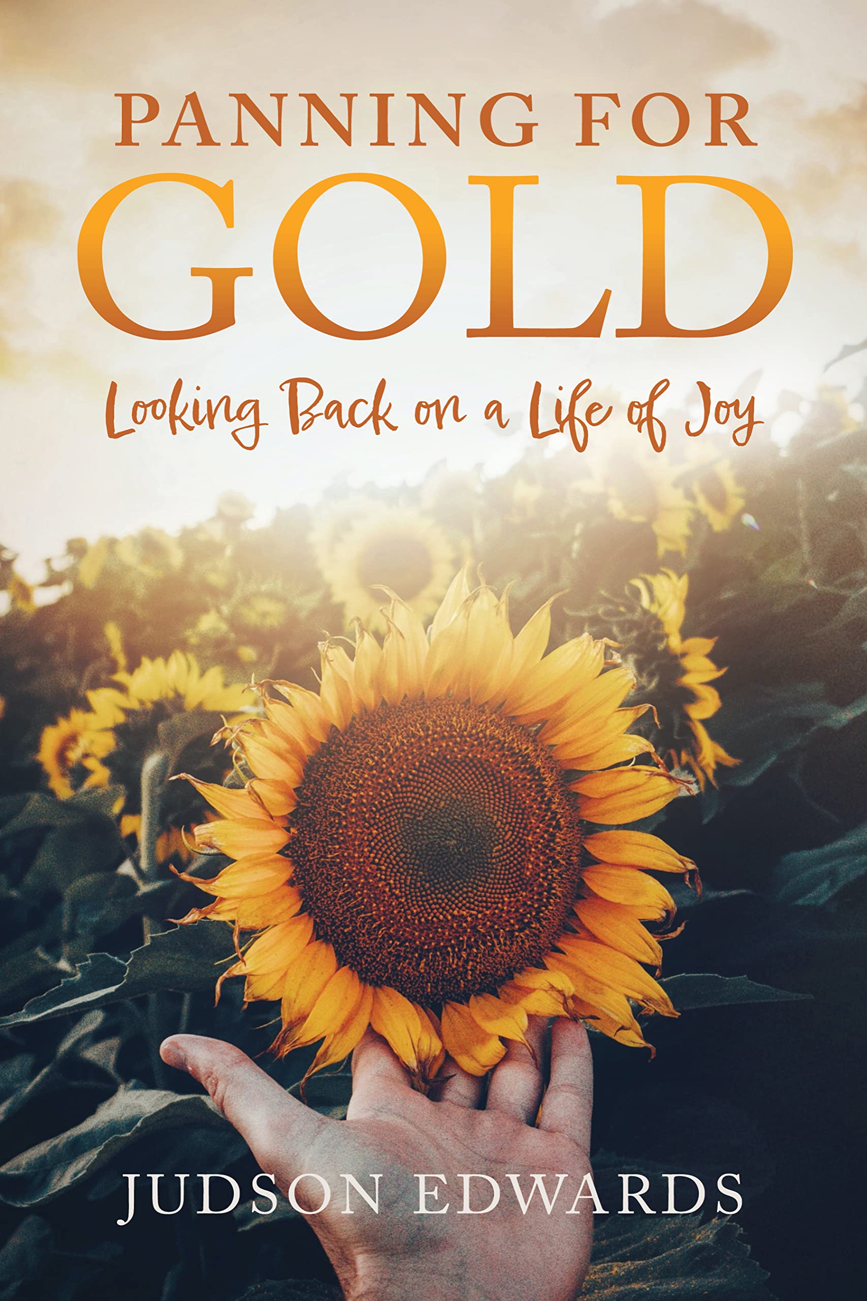 Panning for Gold: Looking Back on a Life of Joy by Judson Edwards ...