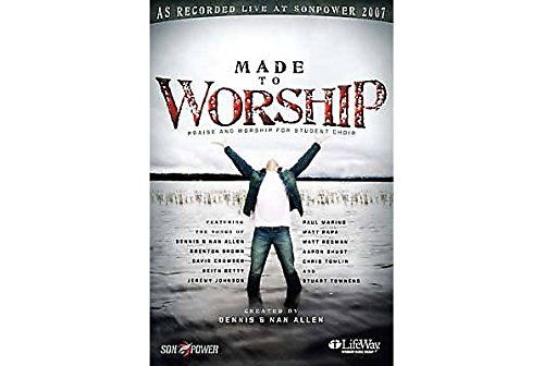 Made To Worship, Praise and Worship For Student Choir by Dennis & Nan ...