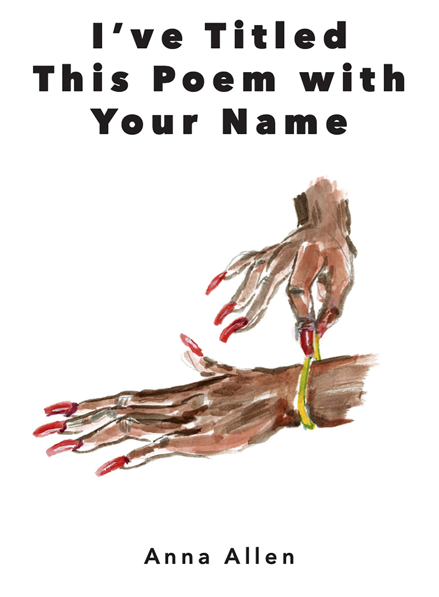 I've Titled This Poem with Your Name by Anna Allen | Goodreads