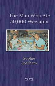 The Man Who Ate 50,000 Weetabix by Sophie Sparham | Goodreads