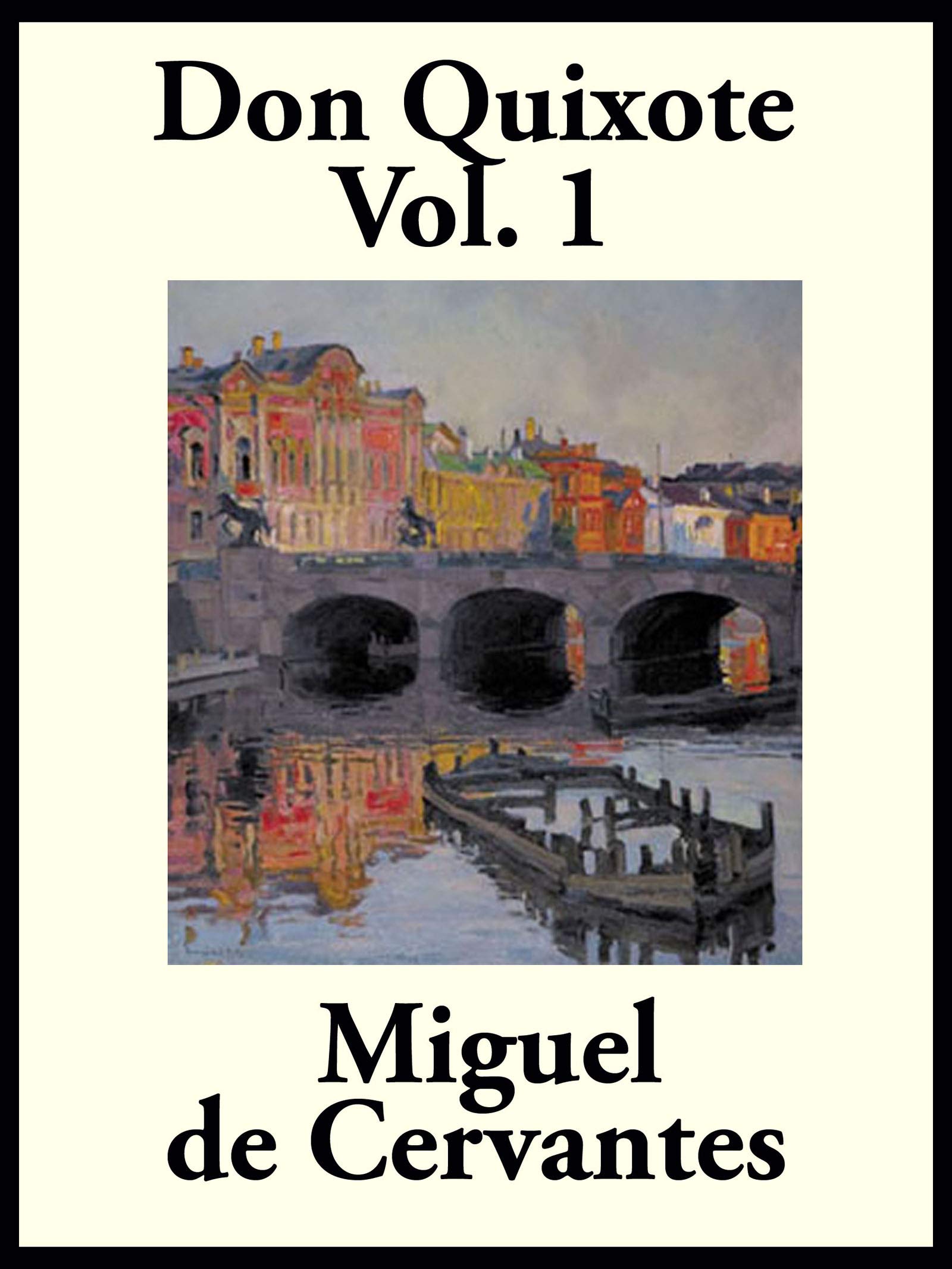 Don Quixote of La Mancha: Volume One by Miguel de Cervantes Saavedra ...