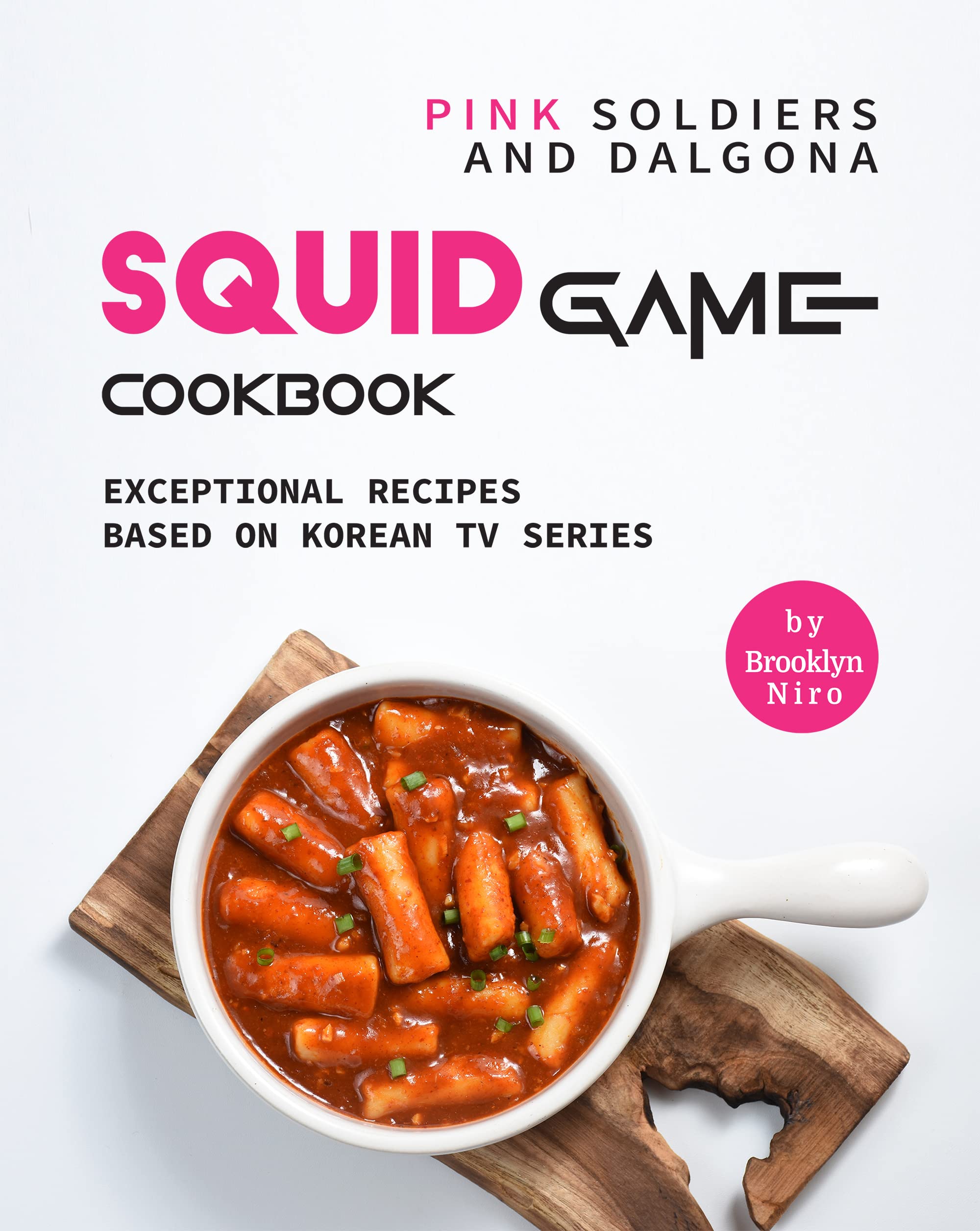 Pink Soldiers and Dalgona Squid Game Cookbook: Exceptional Recipes ...