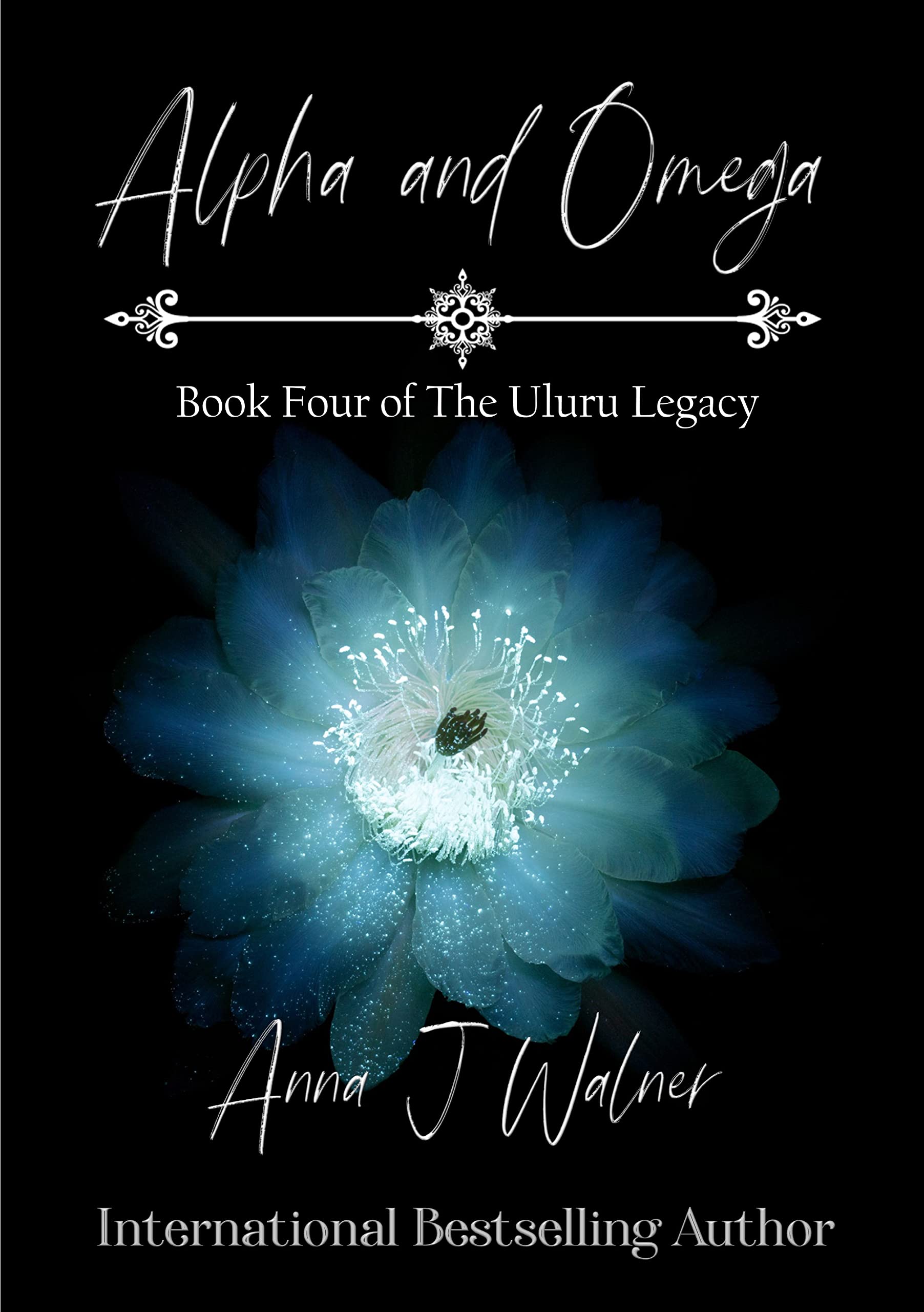 Alpha and Omega: Book Four of The Uluru Legacy Series by Anna J Walner ...