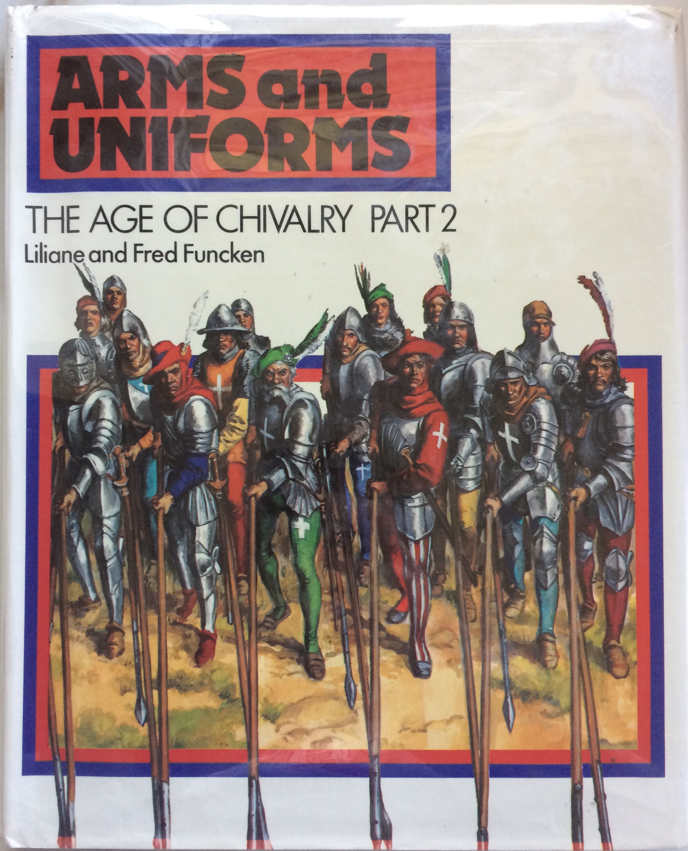 Arms and Uniforms: The Age of Chivalry Part 2 by Liliane Funcken ...