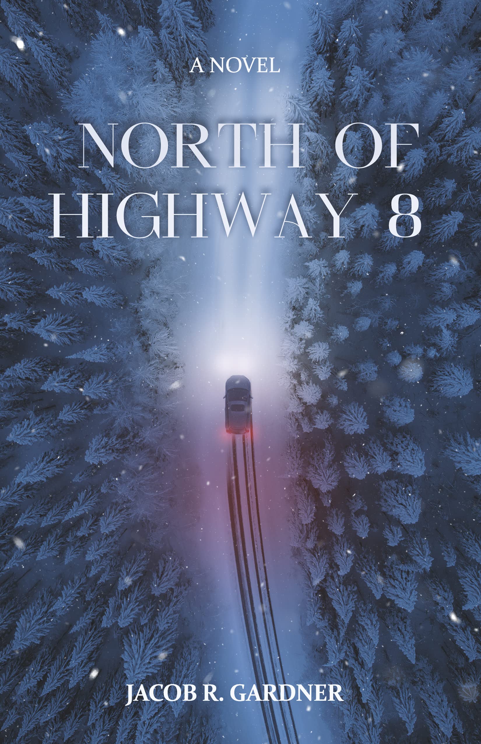 North of Highway 8: A Novel by Jacob R. Gardner | Goodreads