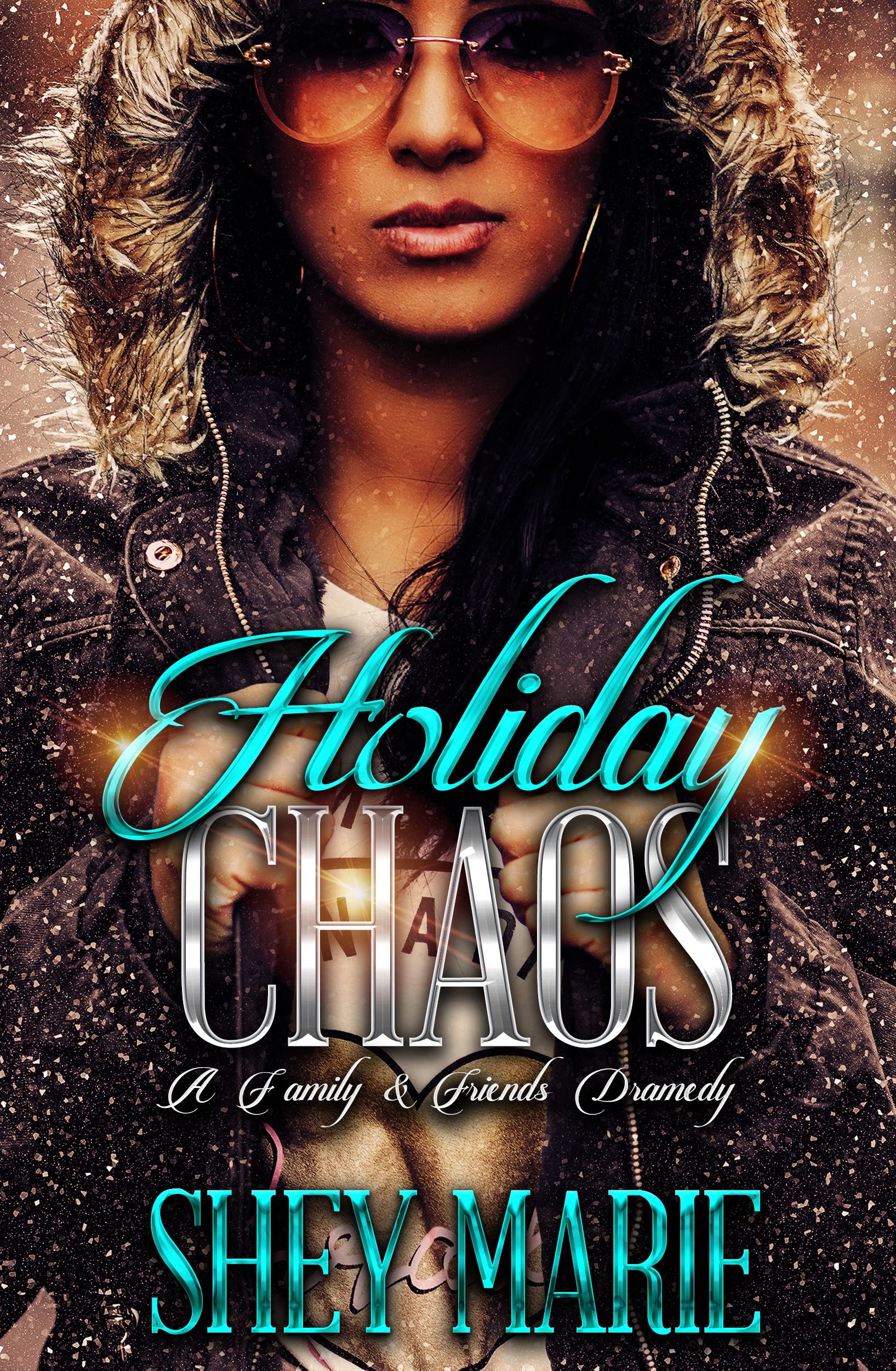 Holiday Chaos: A Family & Friends Dramedy by Shey Marie | Goodreads