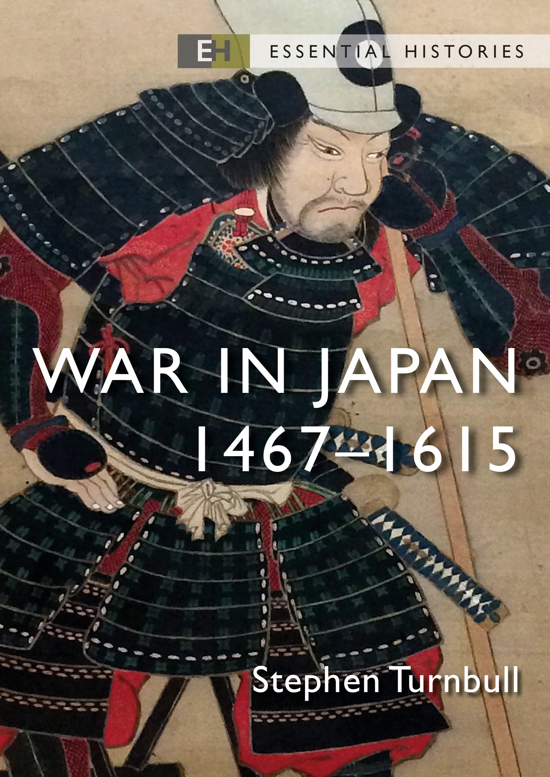 War in Japan: 1467–1615 (Essential Histories) by Stephen Turnbull ...