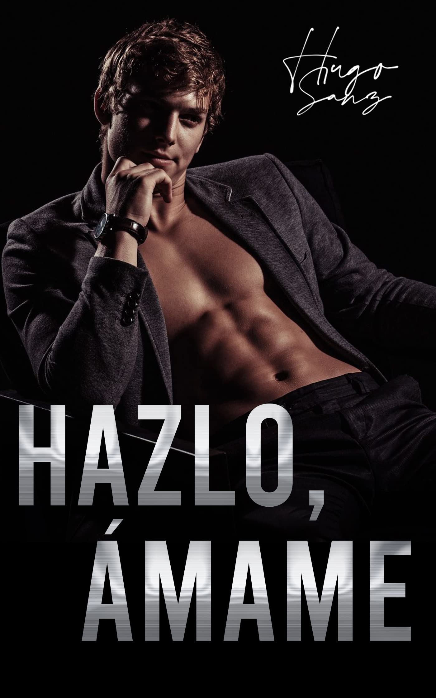 Hazlo, ámame (Spanish Edition) by Hugo Sanz | Goodreads